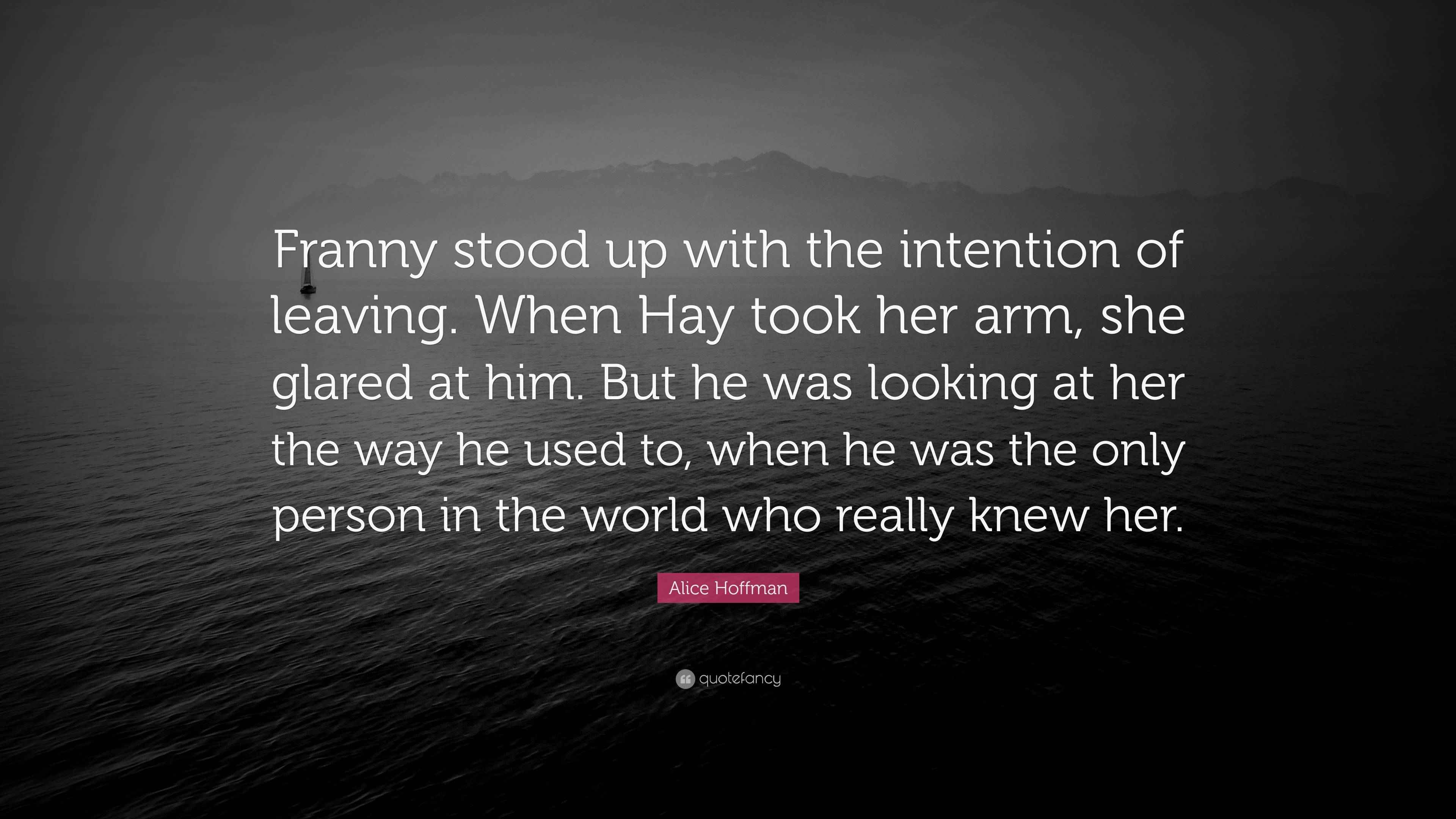 Alice Hoffman Quote: “Franny stood up with the intention of leaving ...