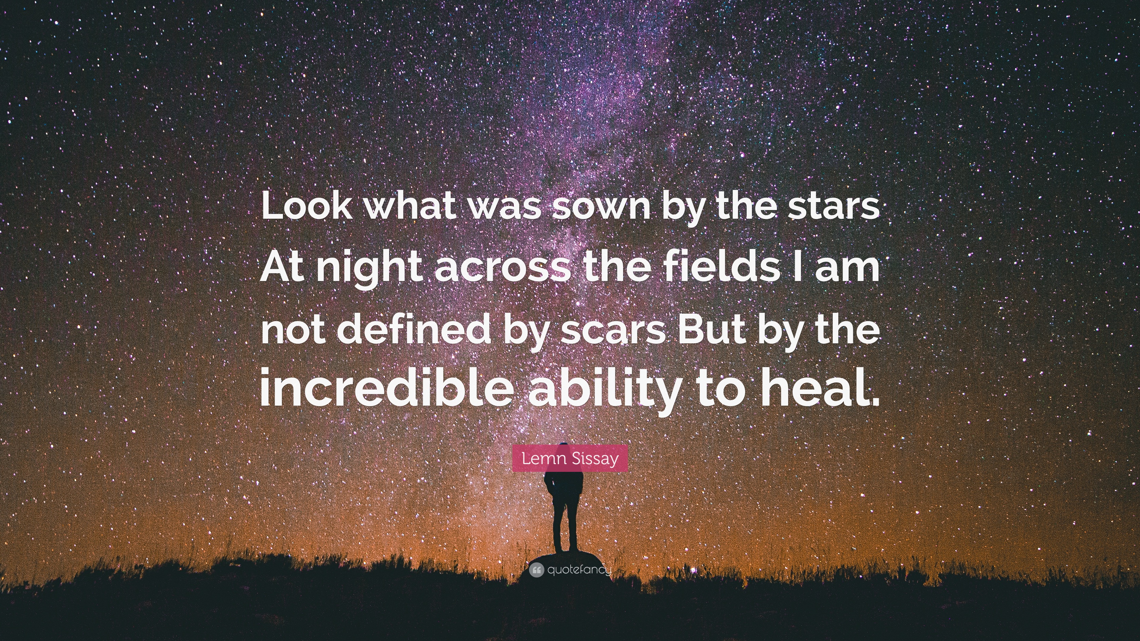 Lemn Sissay Quote: “Look what was sown by the stars At night across the ...