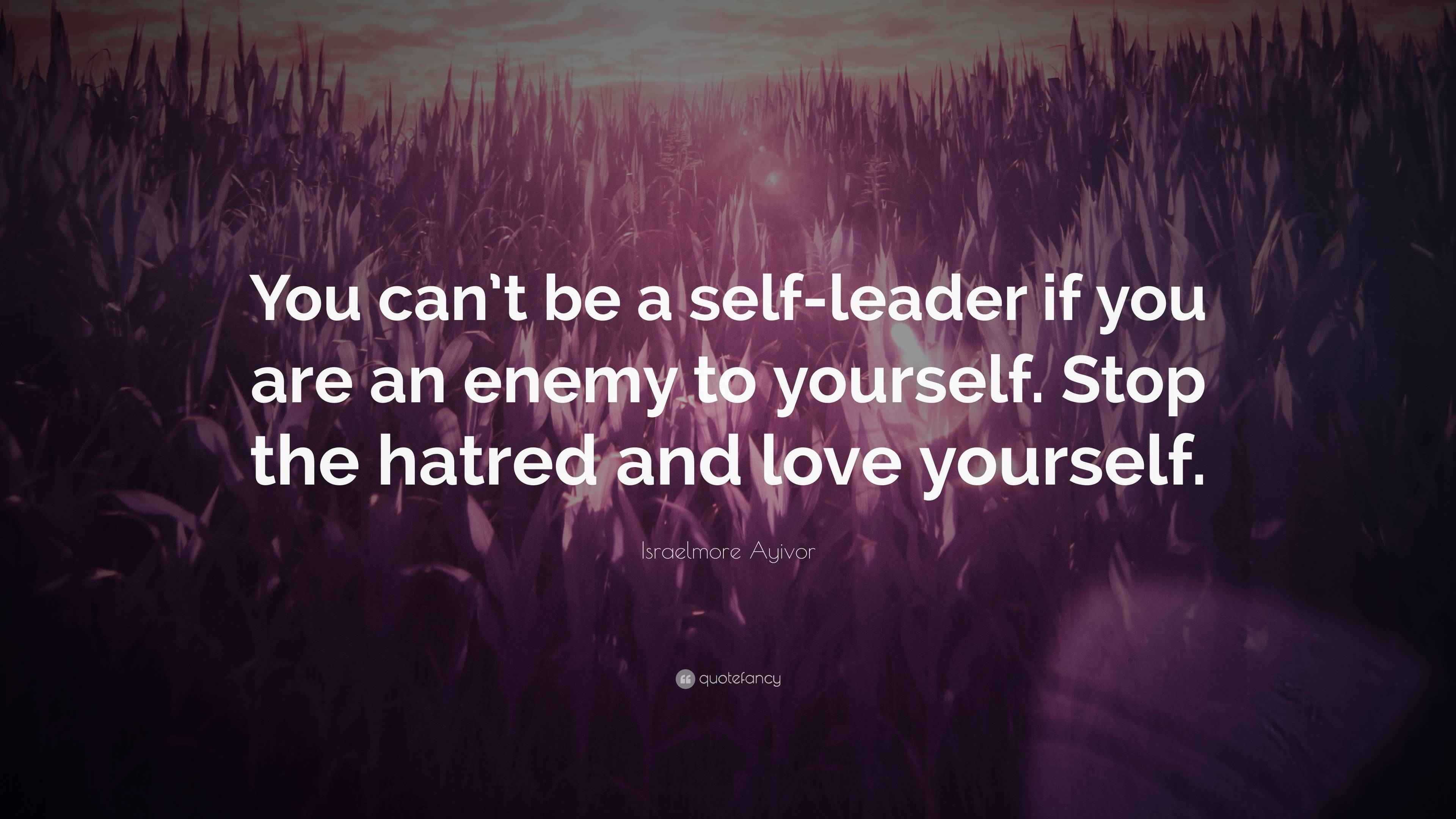Israelmore Ayivor Quote: “You can’t be a self-leader if you are an ...