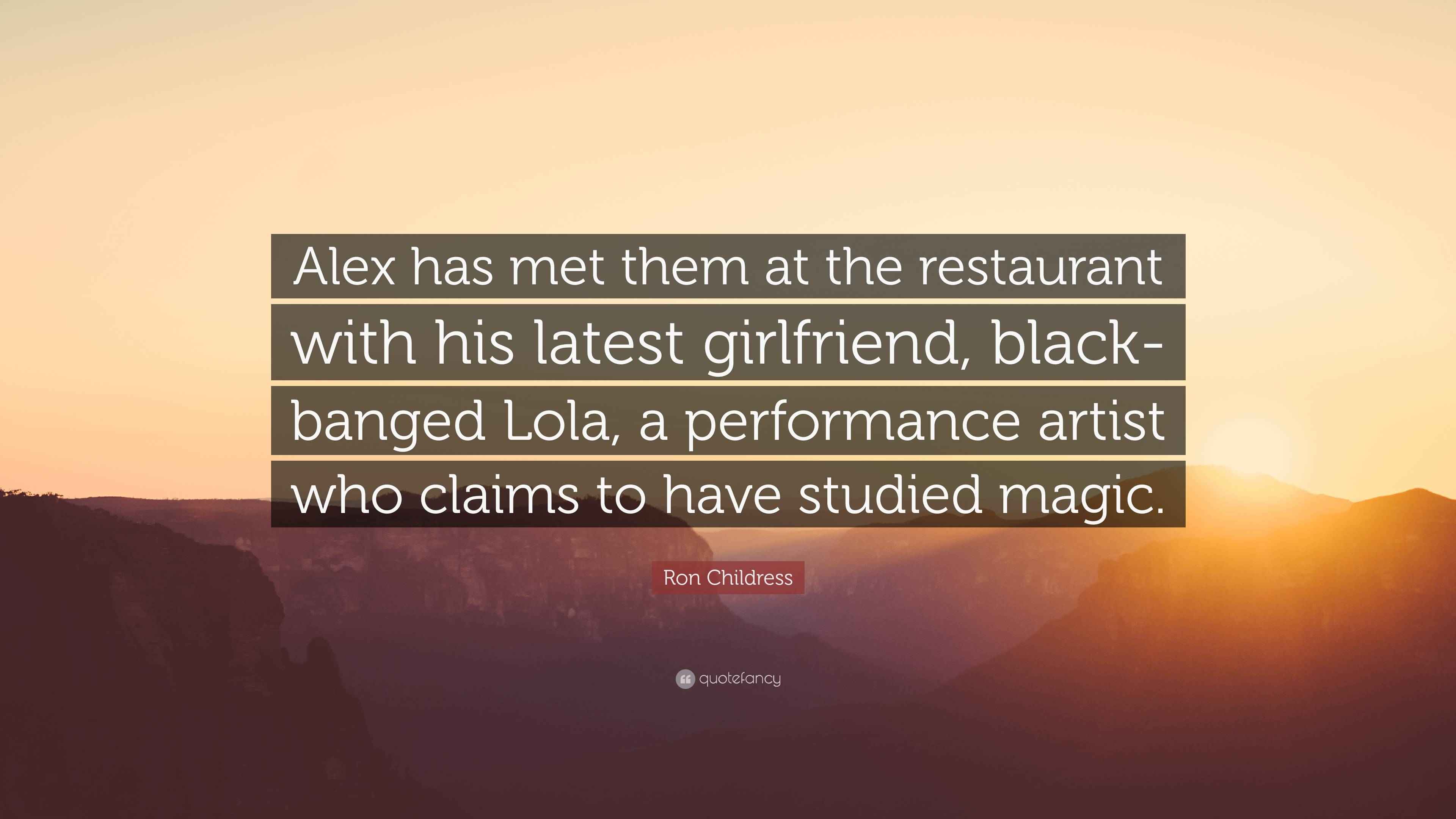 Ron Childress Quote: “Alex has met them at the restaurant with his ...