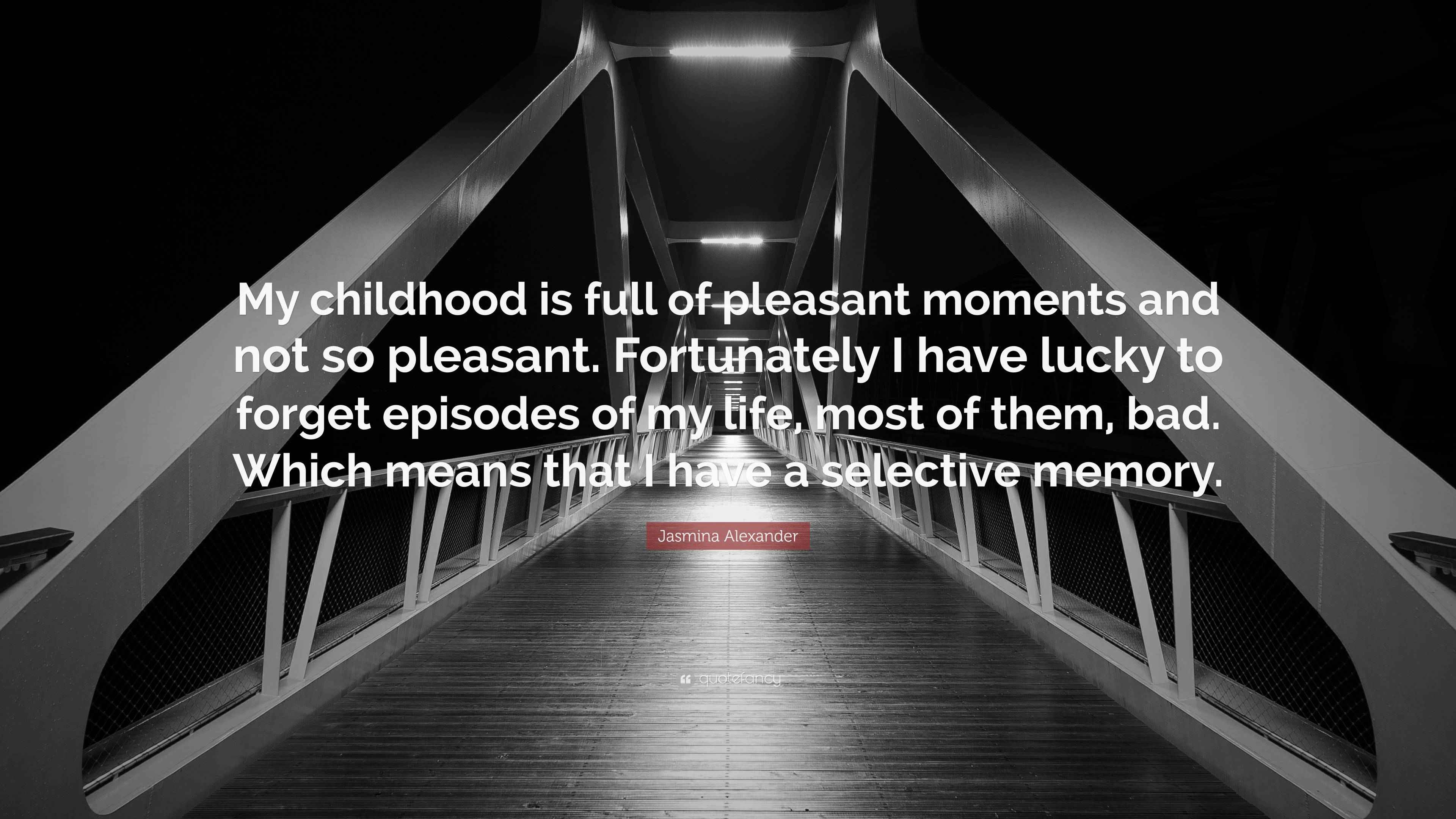 Jasmina Alexander Quote: “My childhood is full of pleasant moments and ...
