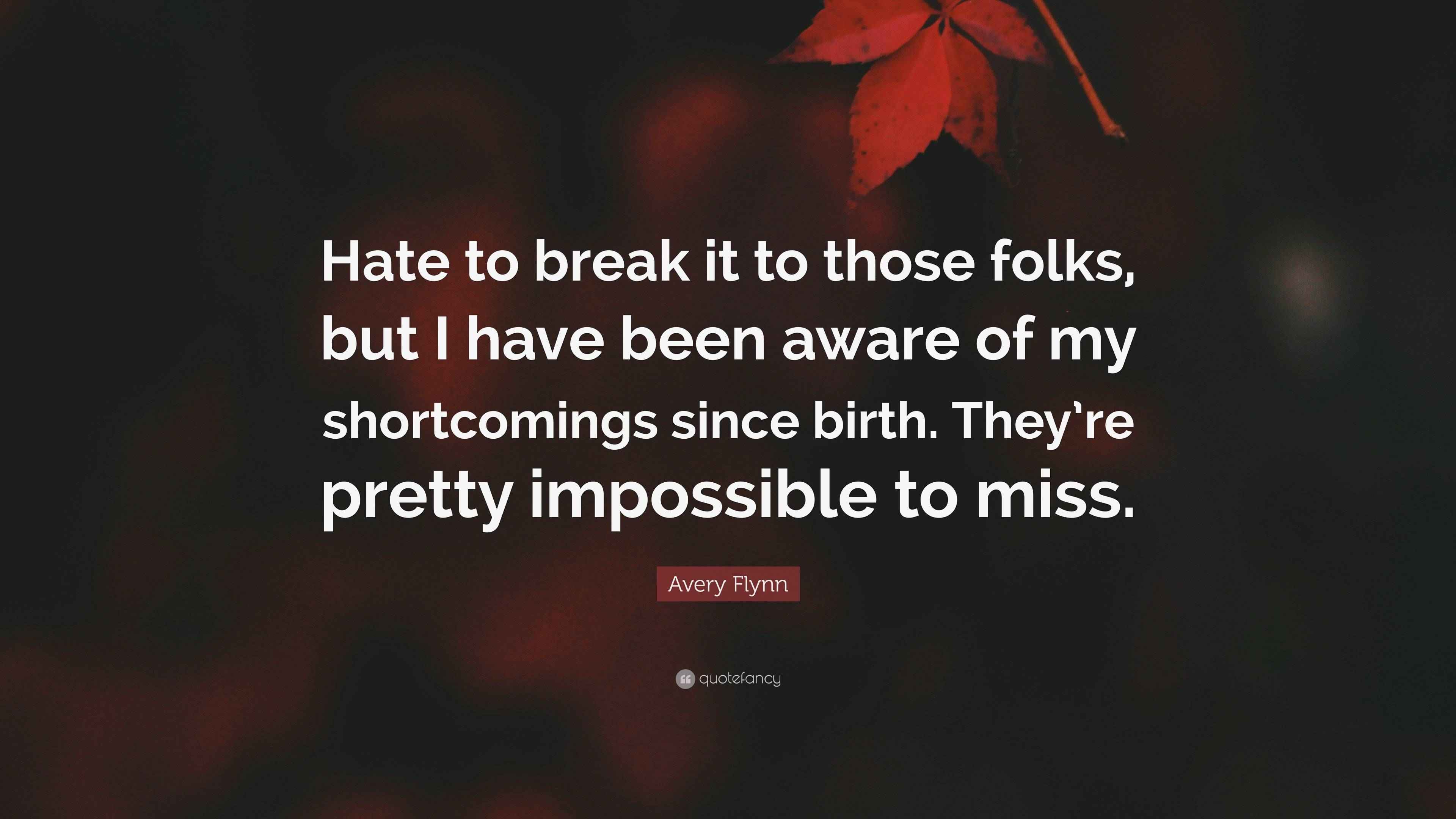 Avery Flynn Quote: “Hate to break it to those folks, but I have been ...