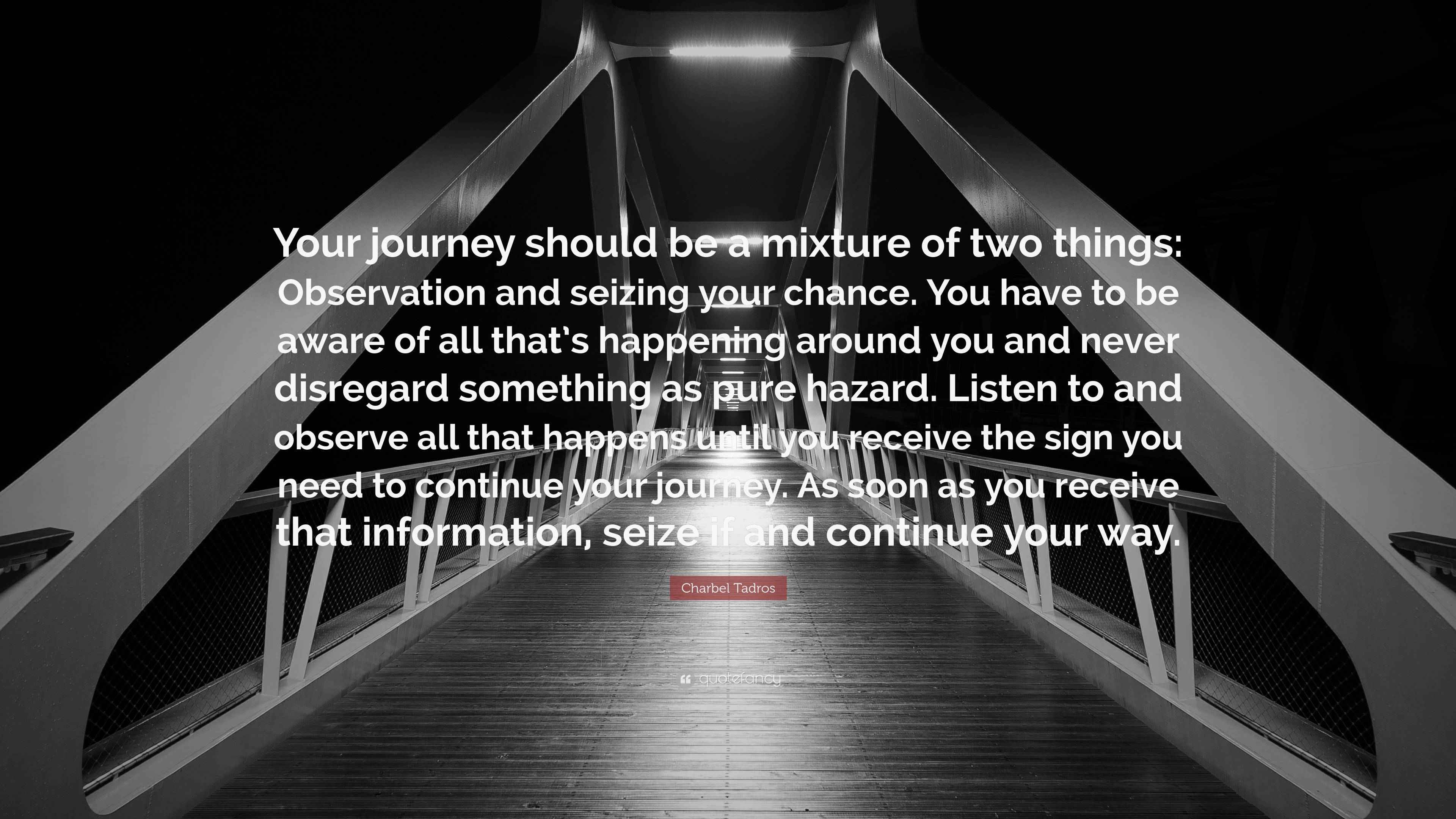 Charbel Tadros Quote: “Your journey should be a mixture of two things ...