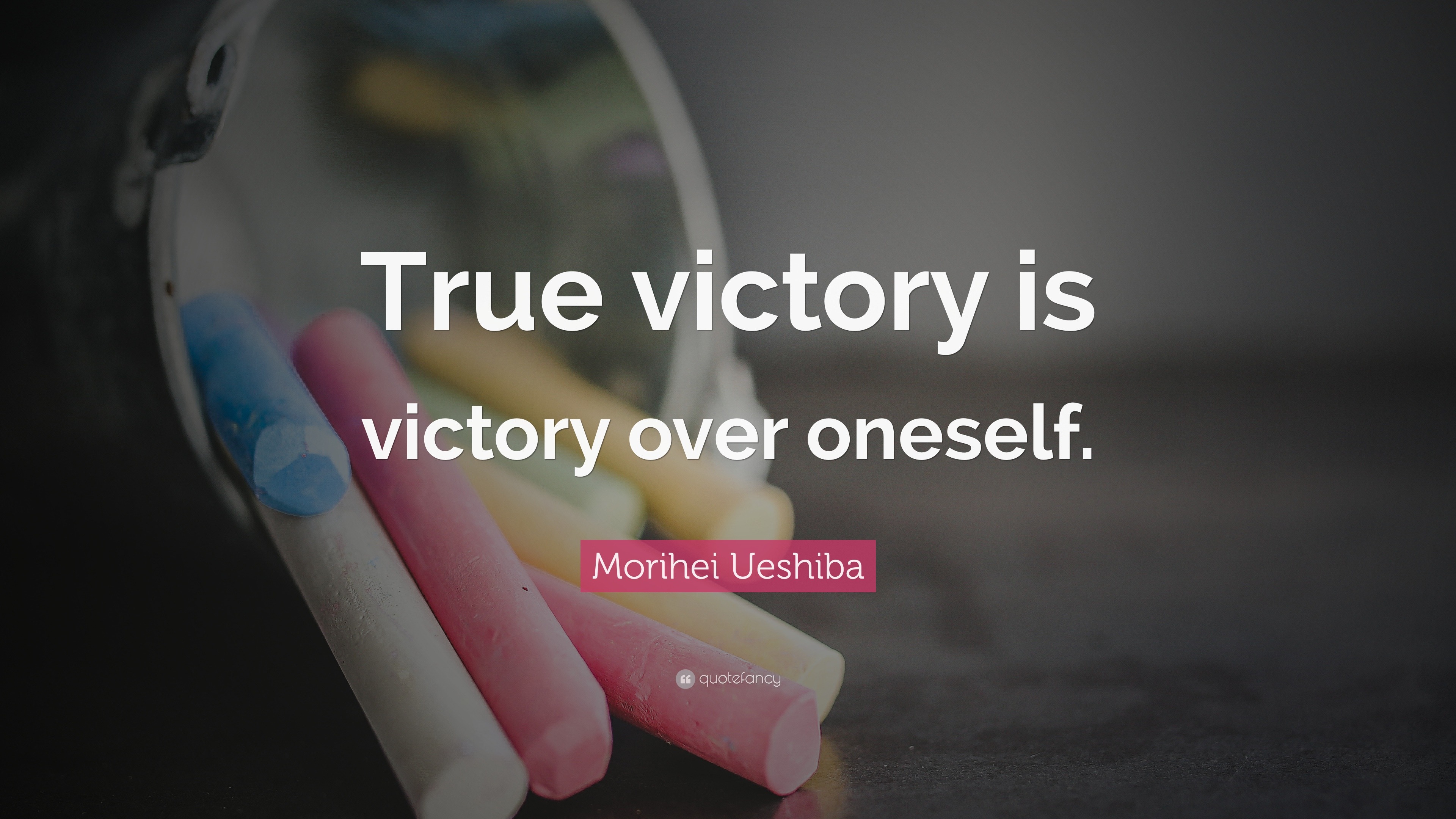 Morihei Ueshiba Quote: “True victory is victory over oneself.”