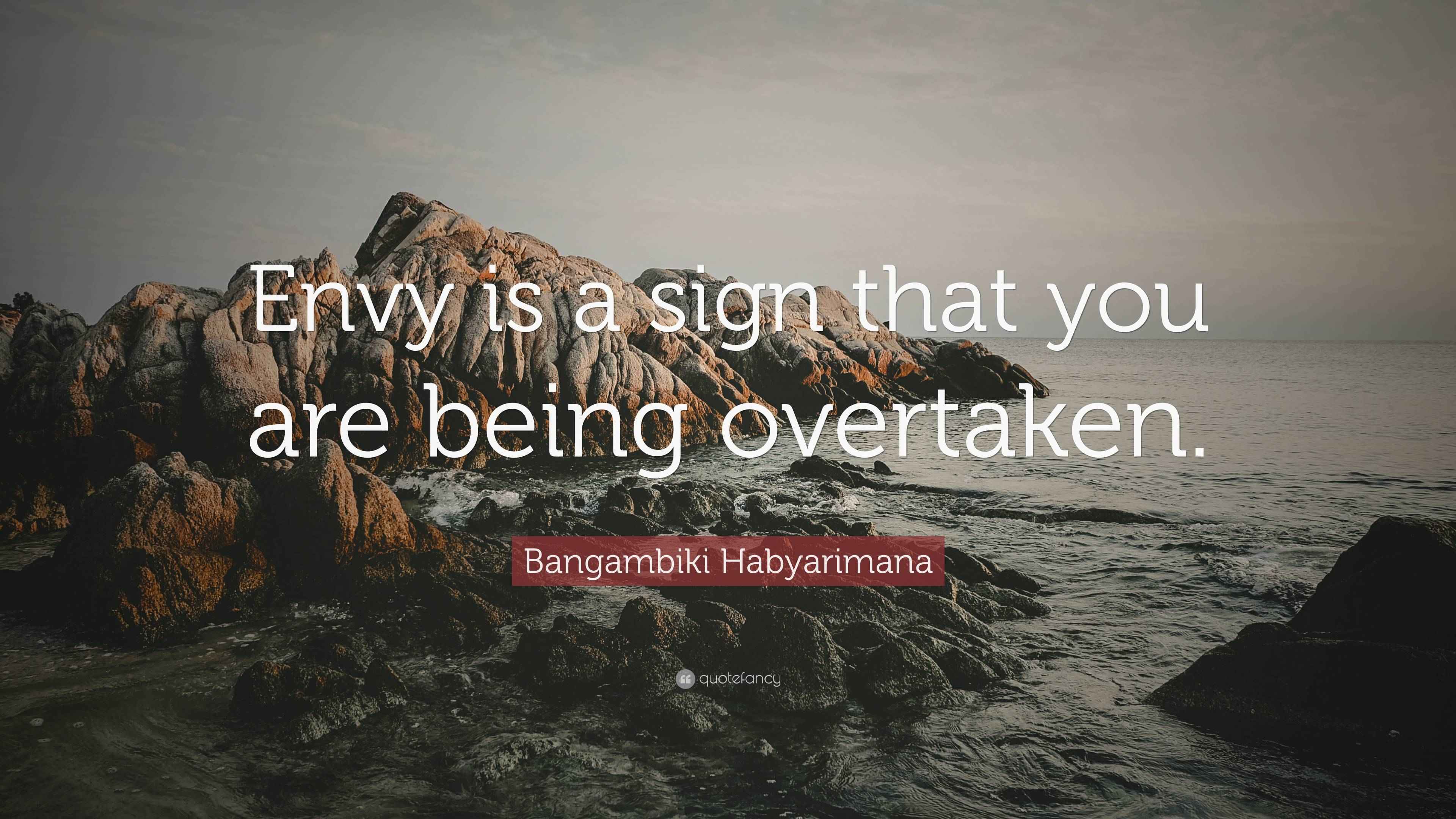 Bangambiki Habyarimana Quote: “Envy is a sign that you are being ...