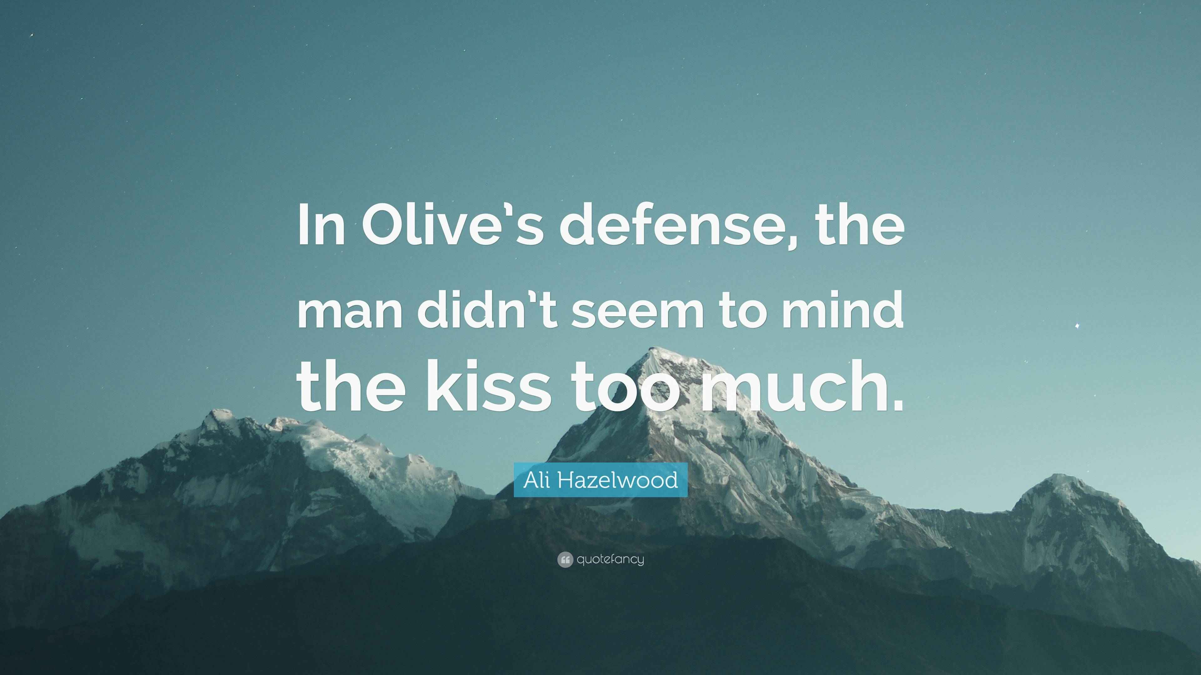 Ali Hazelwood Quote: “In Olive’s defense, the man didn’t seem to mind ...