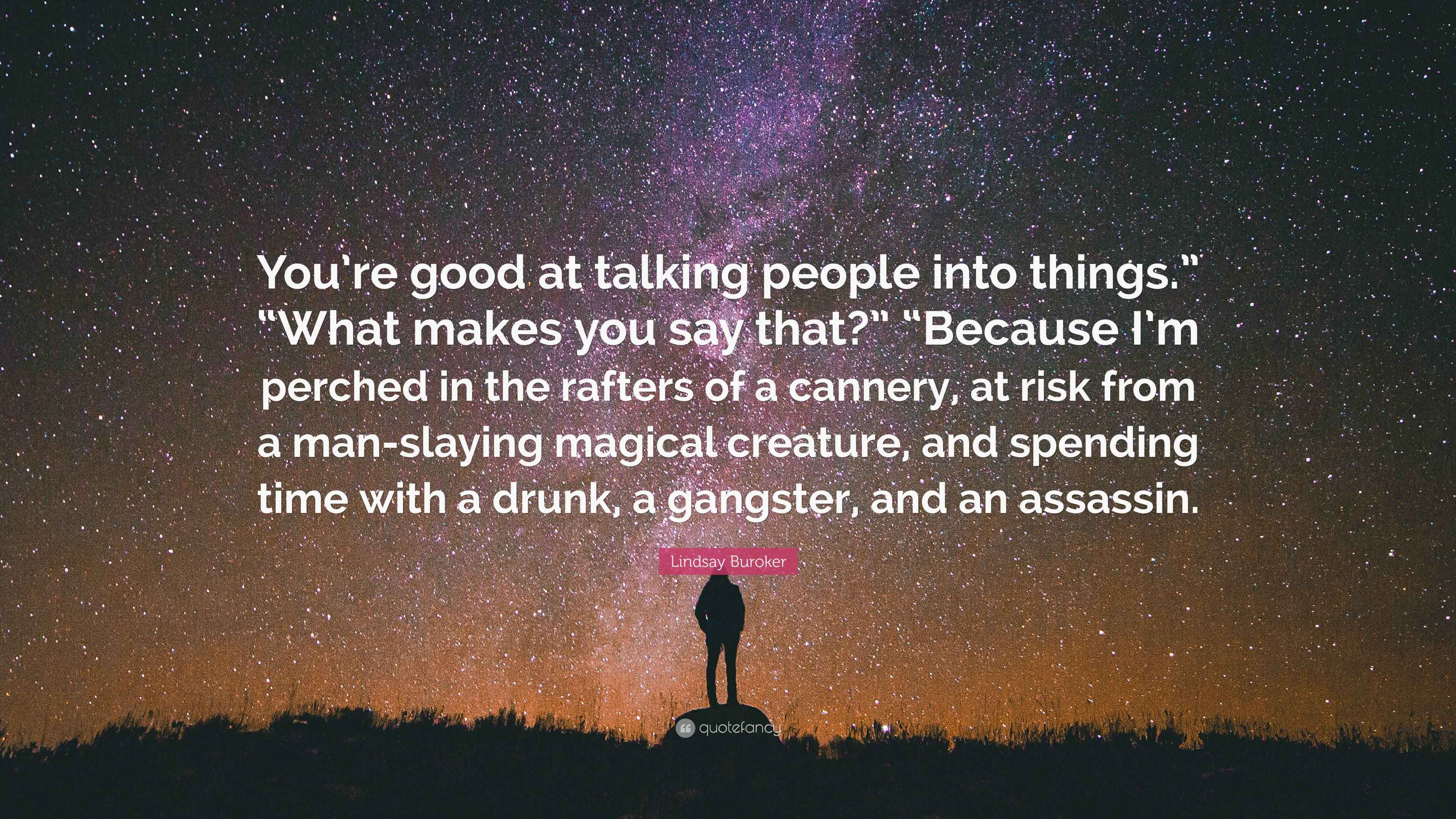 Lindsay Buroker Quote: “You’re good at talking people into things ...