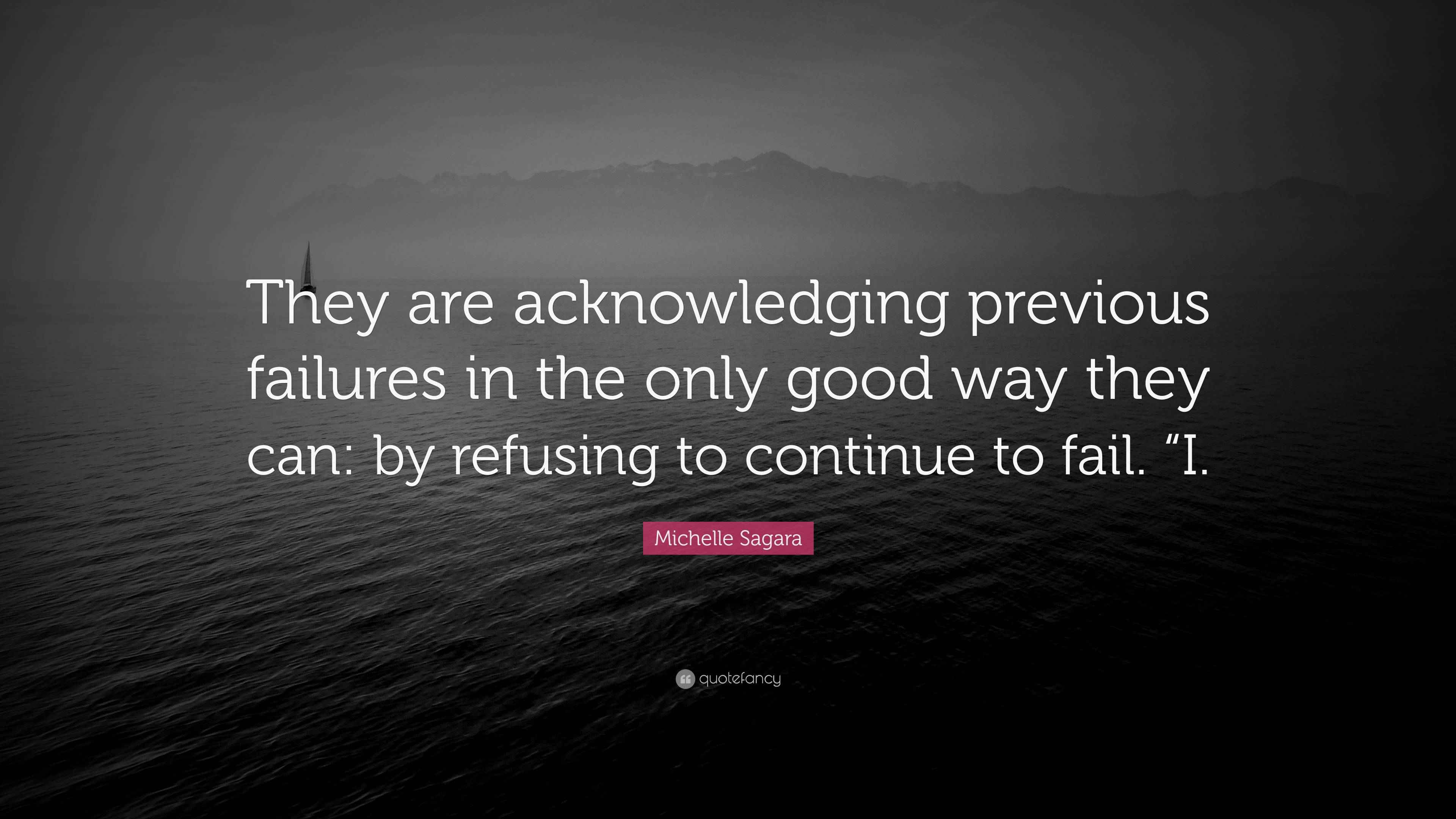 Michelle Sagara Quote: “They are acknowledging previous failures in the ...