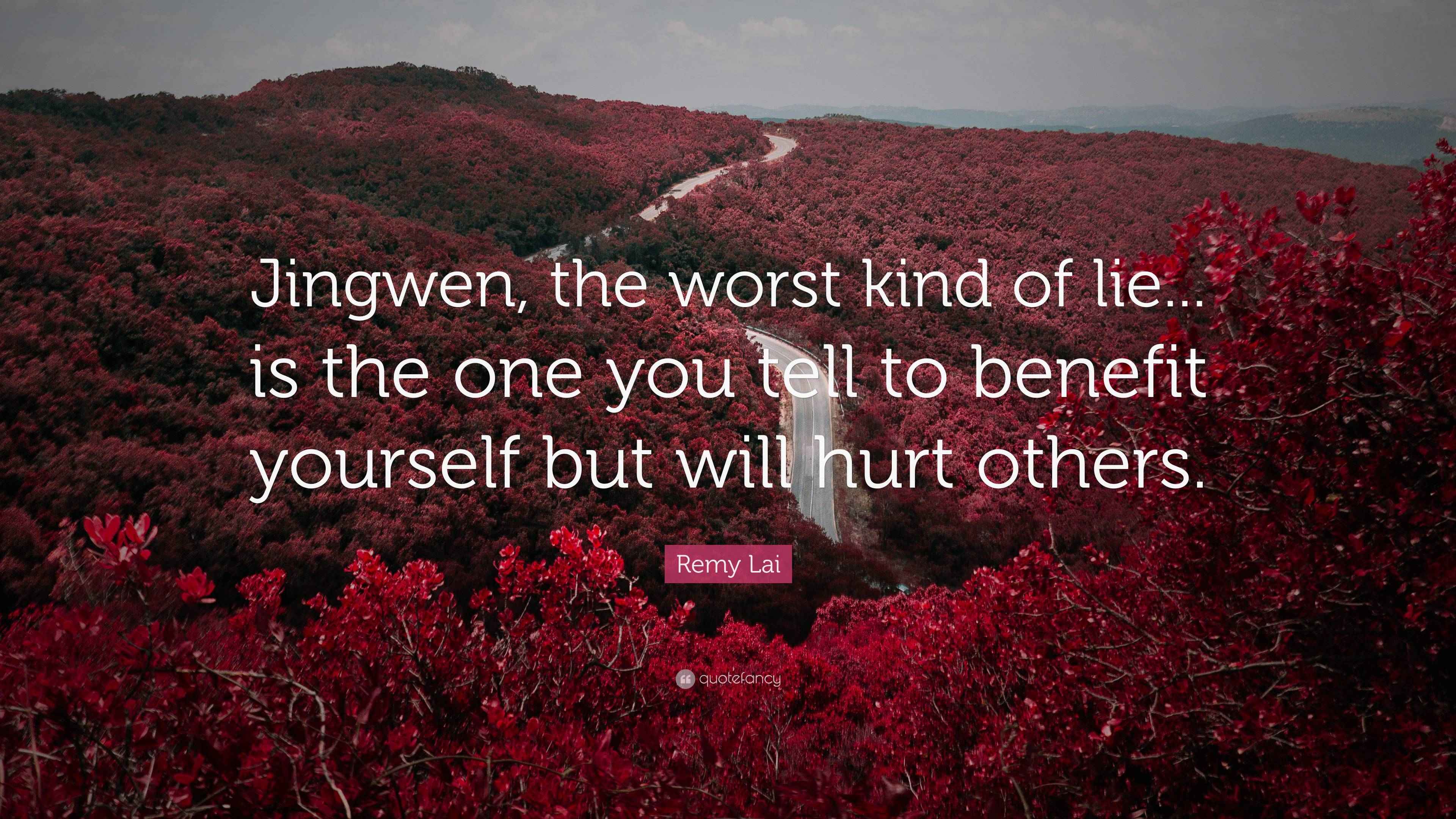 Remy Lai Quote: “Jingwen, the worst kind of lie... is the one you tell ...
