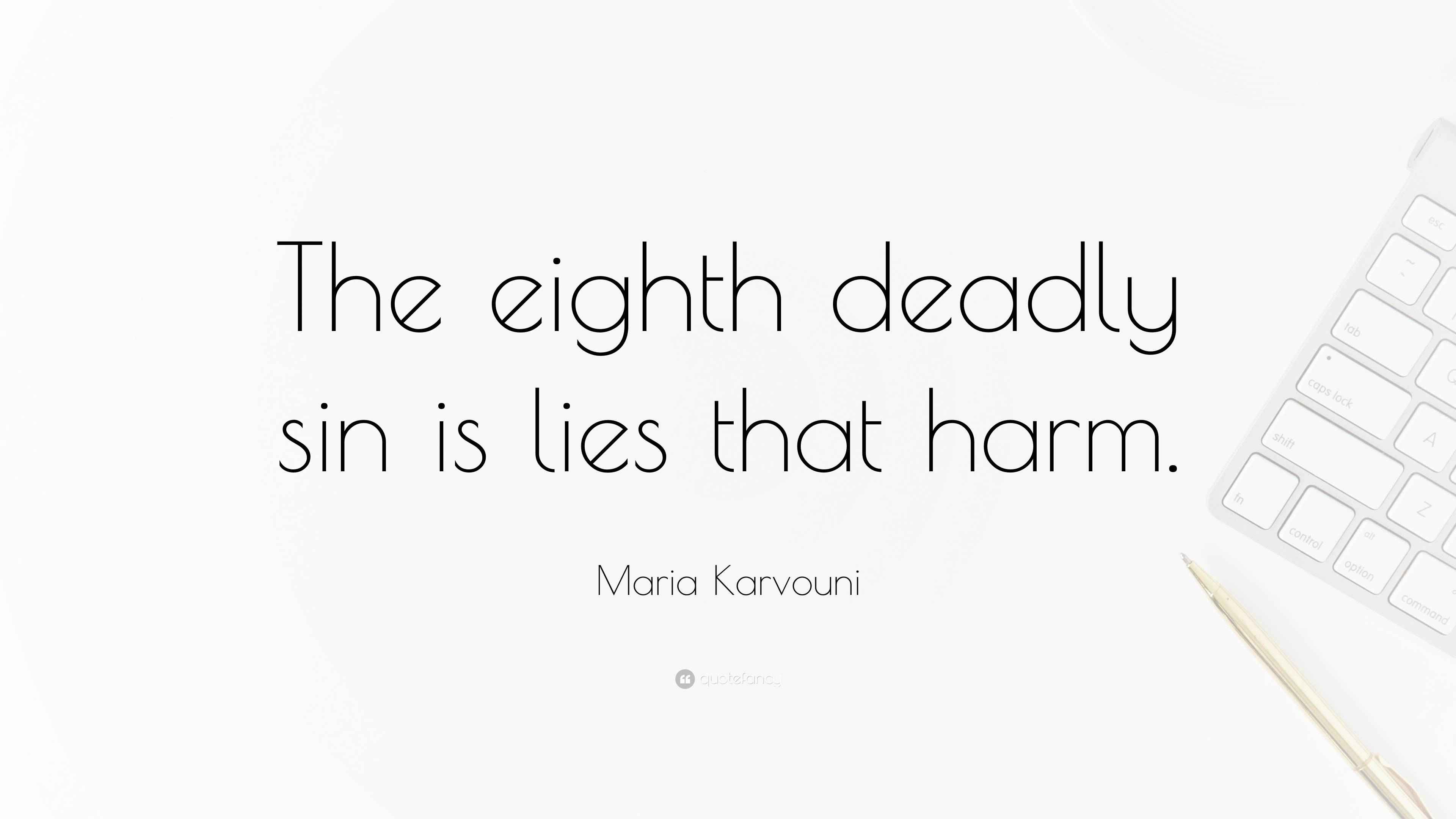 Maria Karvouni Quote: “The eighth deadly sin is lies that harm.”