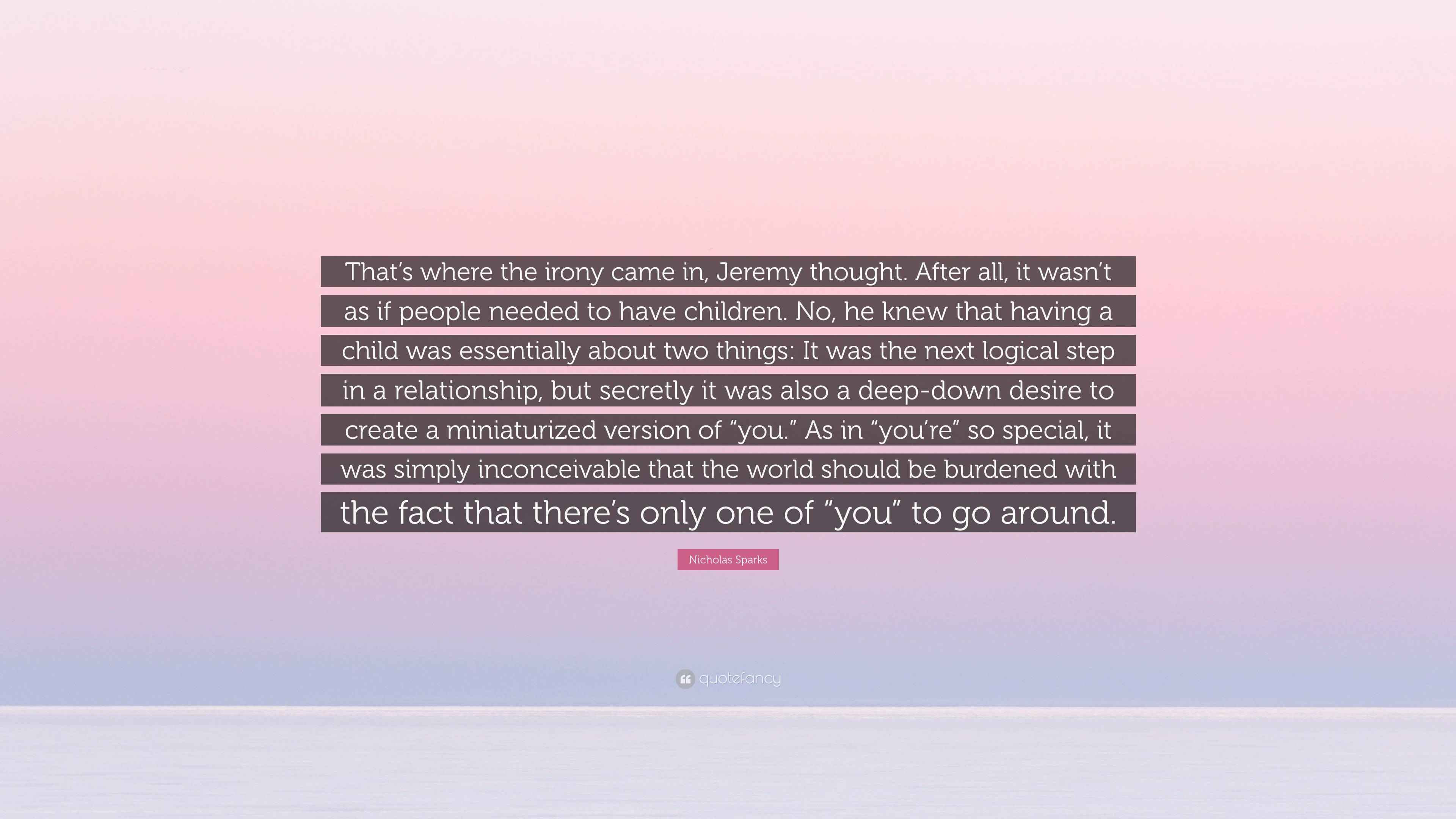 Nicholas Sparks Quote: “That’s where the irony came in, Jeremy thought ...