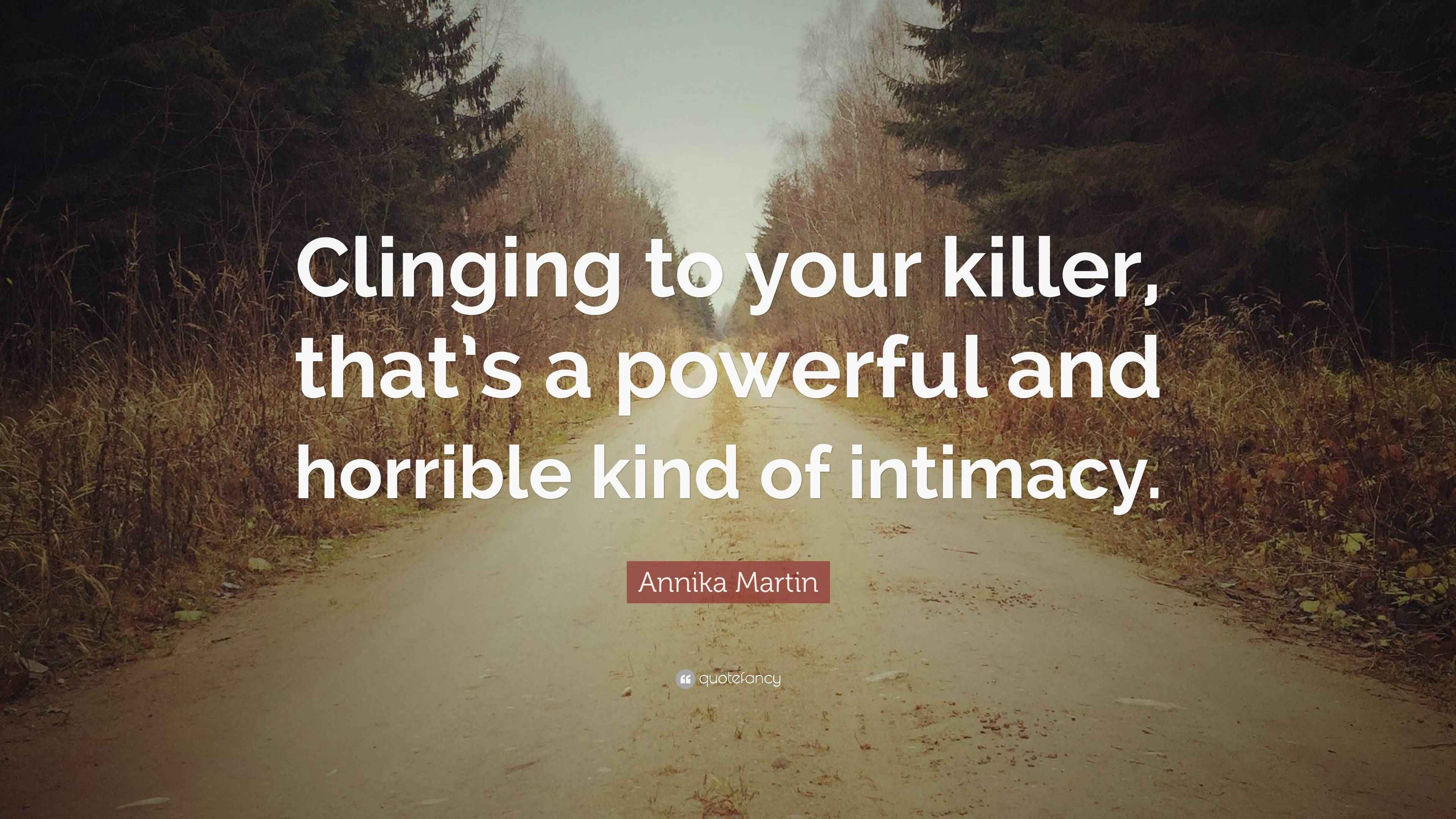 Annika Martin Quote: “Clinging to your killer, that’s a powerful and ...