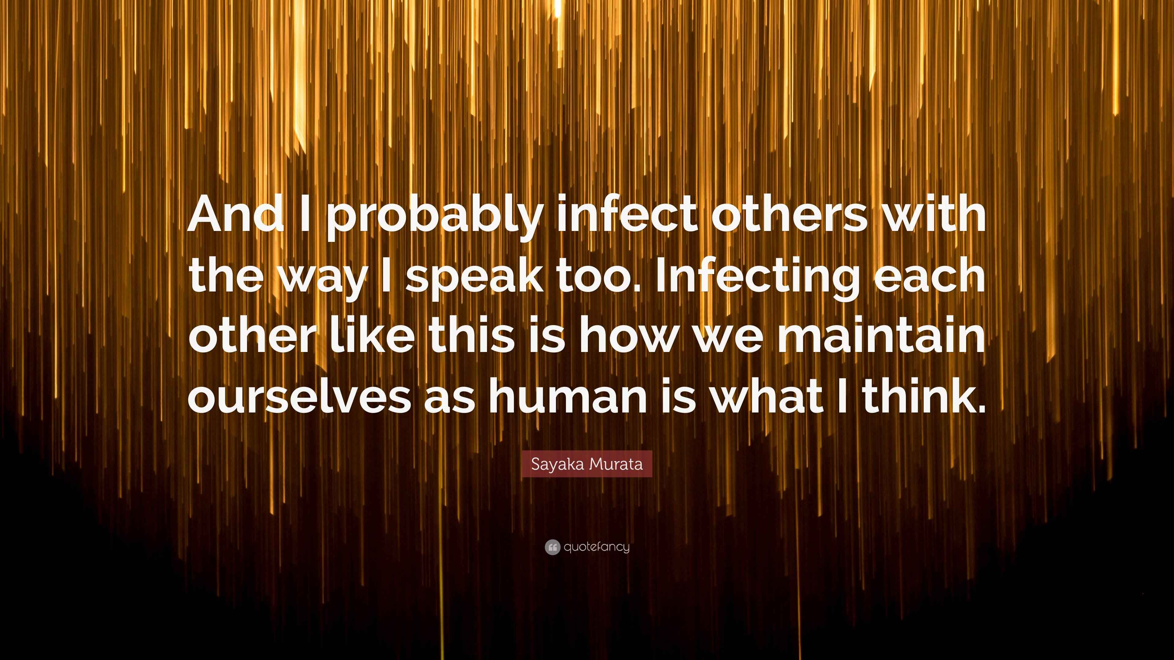 Sayaka Murata Quote: “And I probably infect others with the way I speak ...