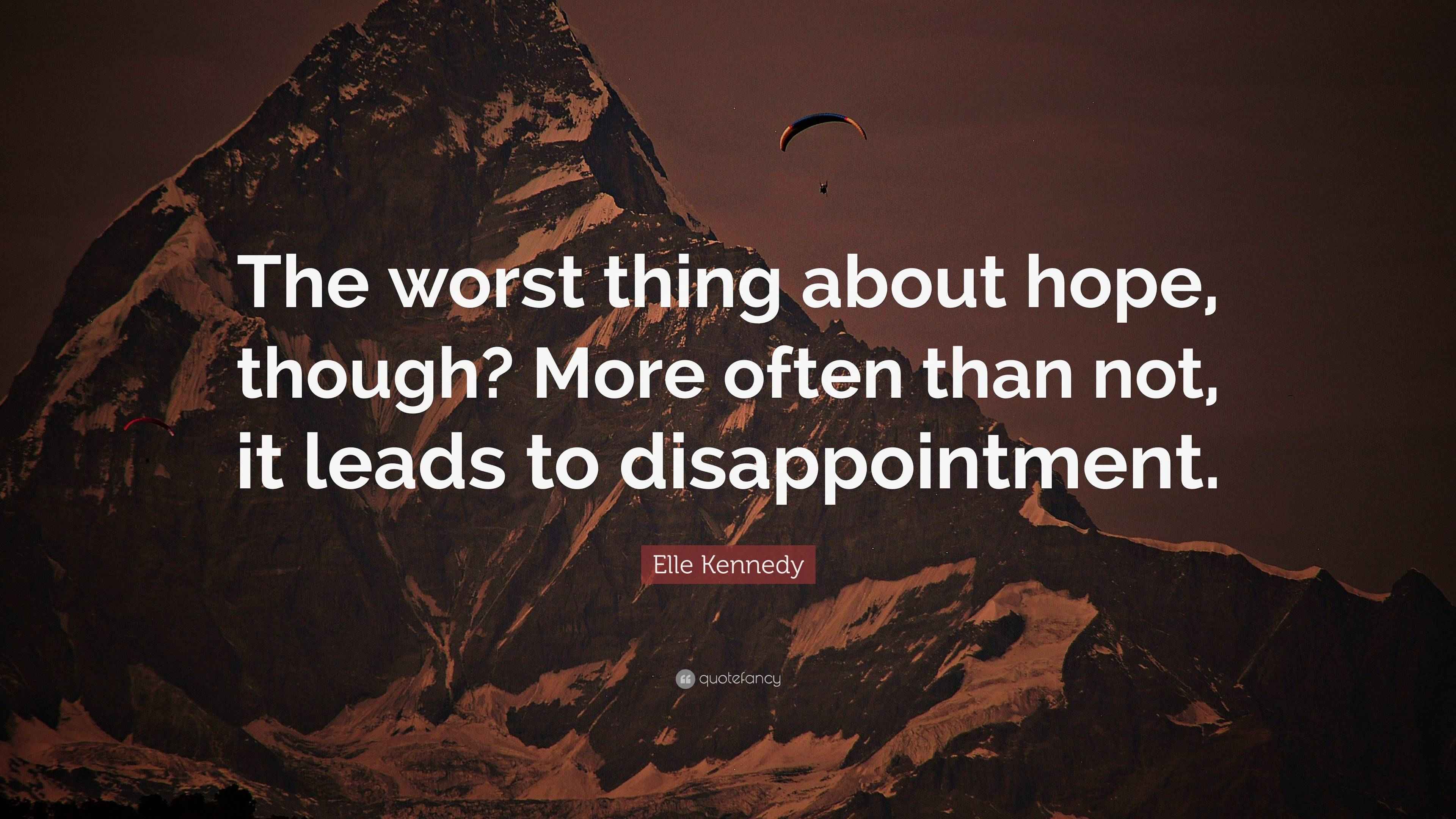 Elle Kennedy Quote: “The worst thing about hope, though? More often ...