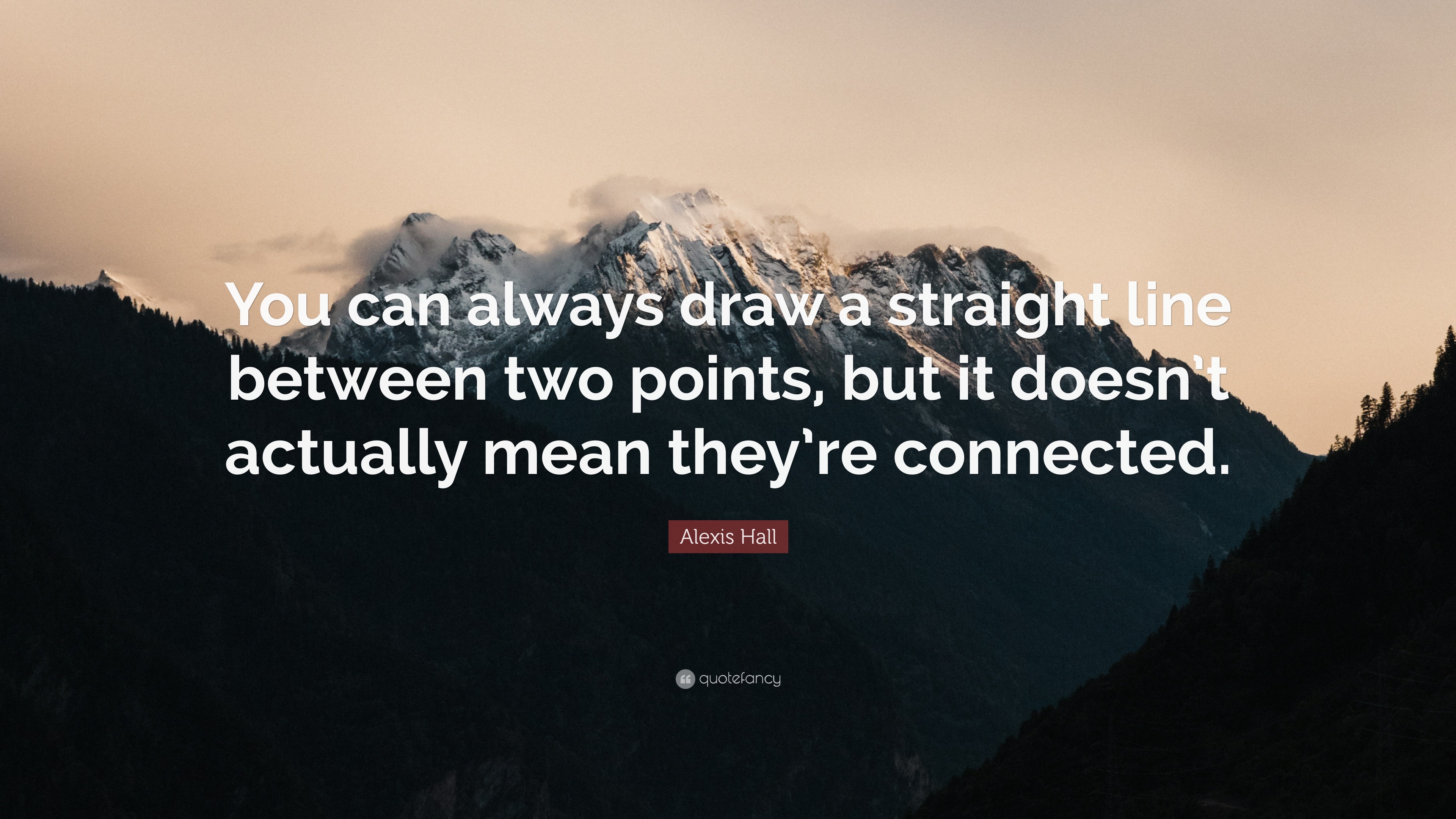 Alexis Hall Quote: “You can always draw a straight line between two ...