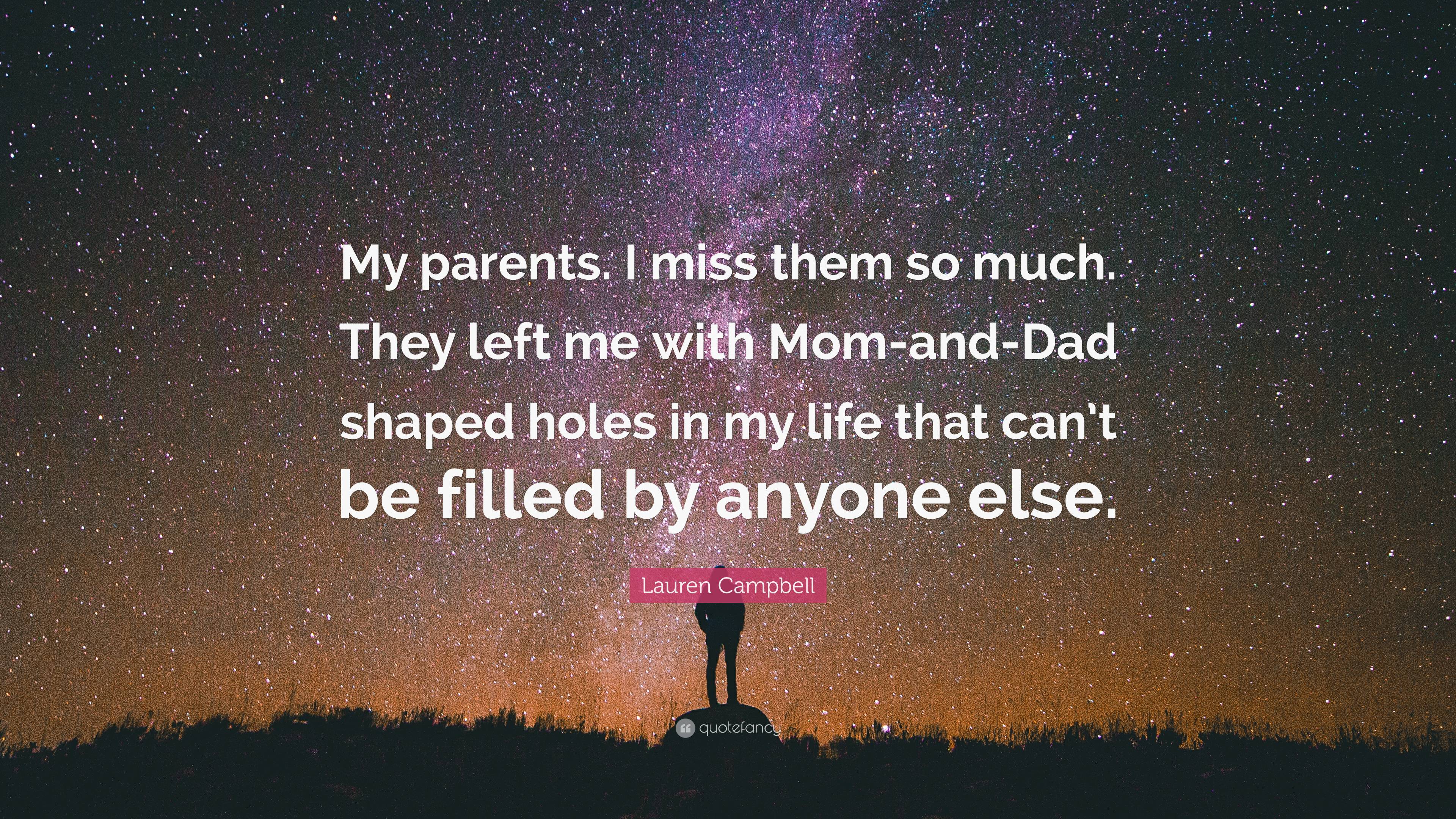 Lauren Campbell Quote: “My parents. I miss them so much. They left me ...