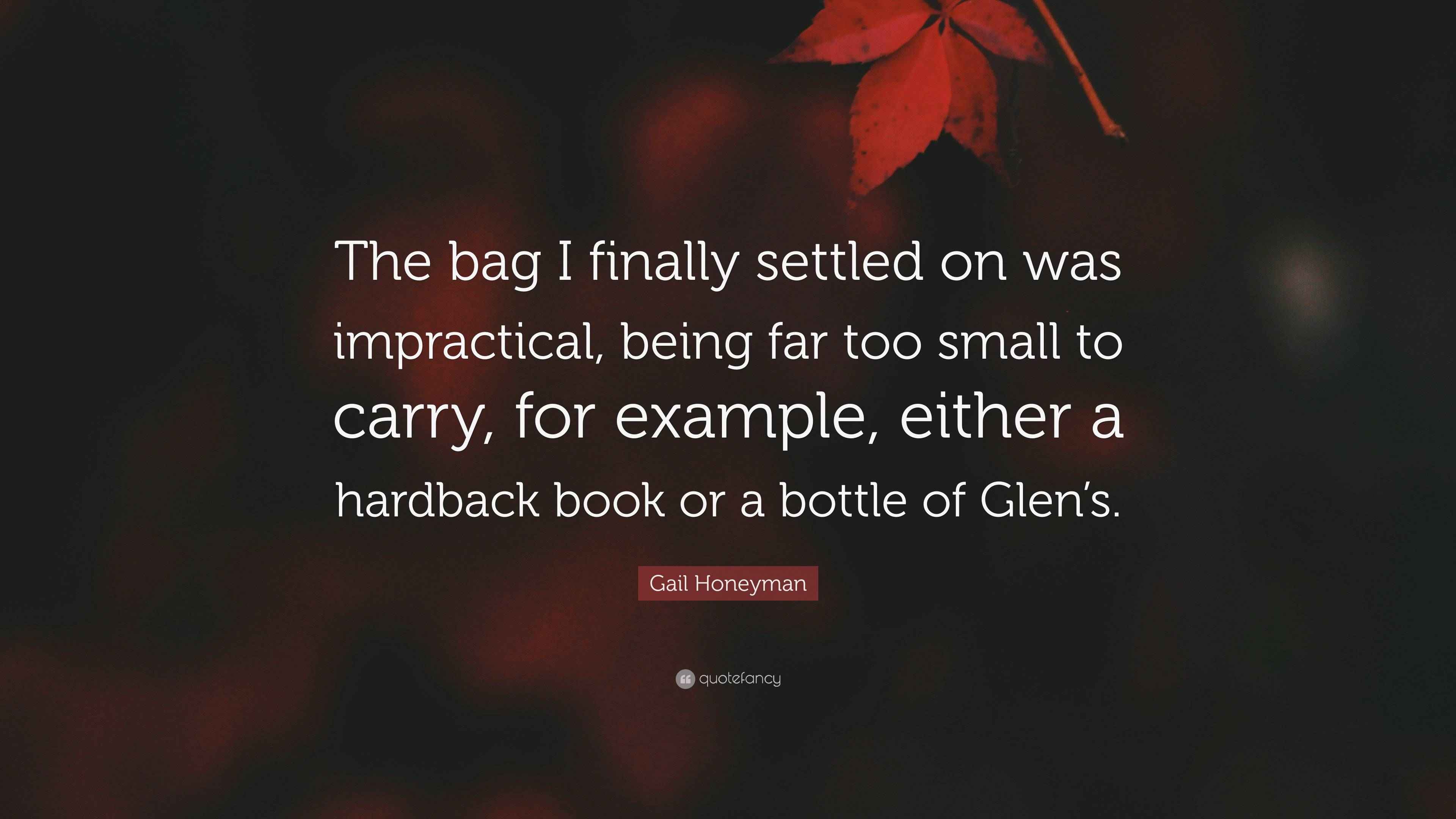 Gail Honeyman Quote: “The bag I finally settled on was impractical ...