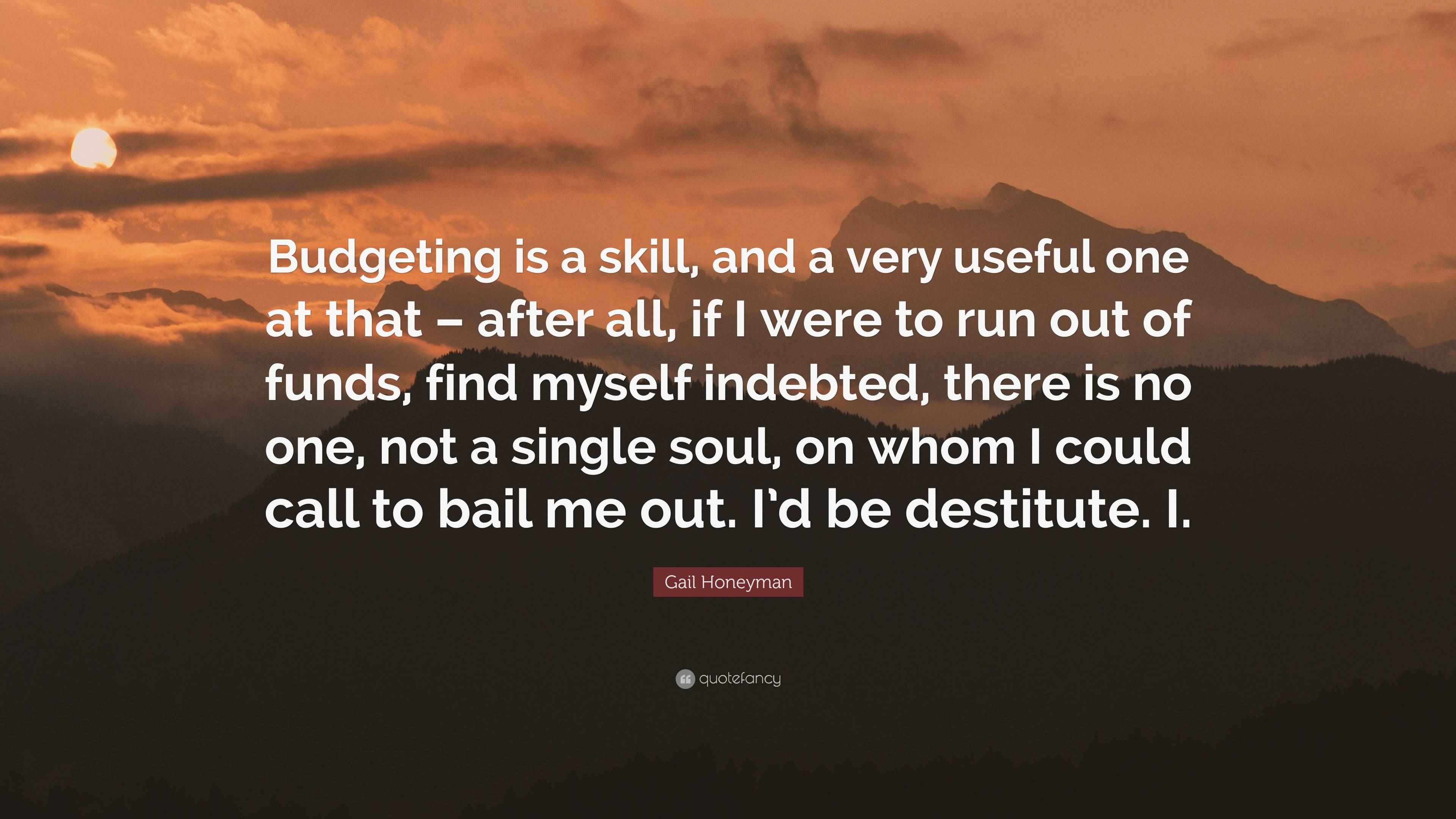 Gail Honeyman Quote: “Budgeting is a skill, and a very useful one at ...
