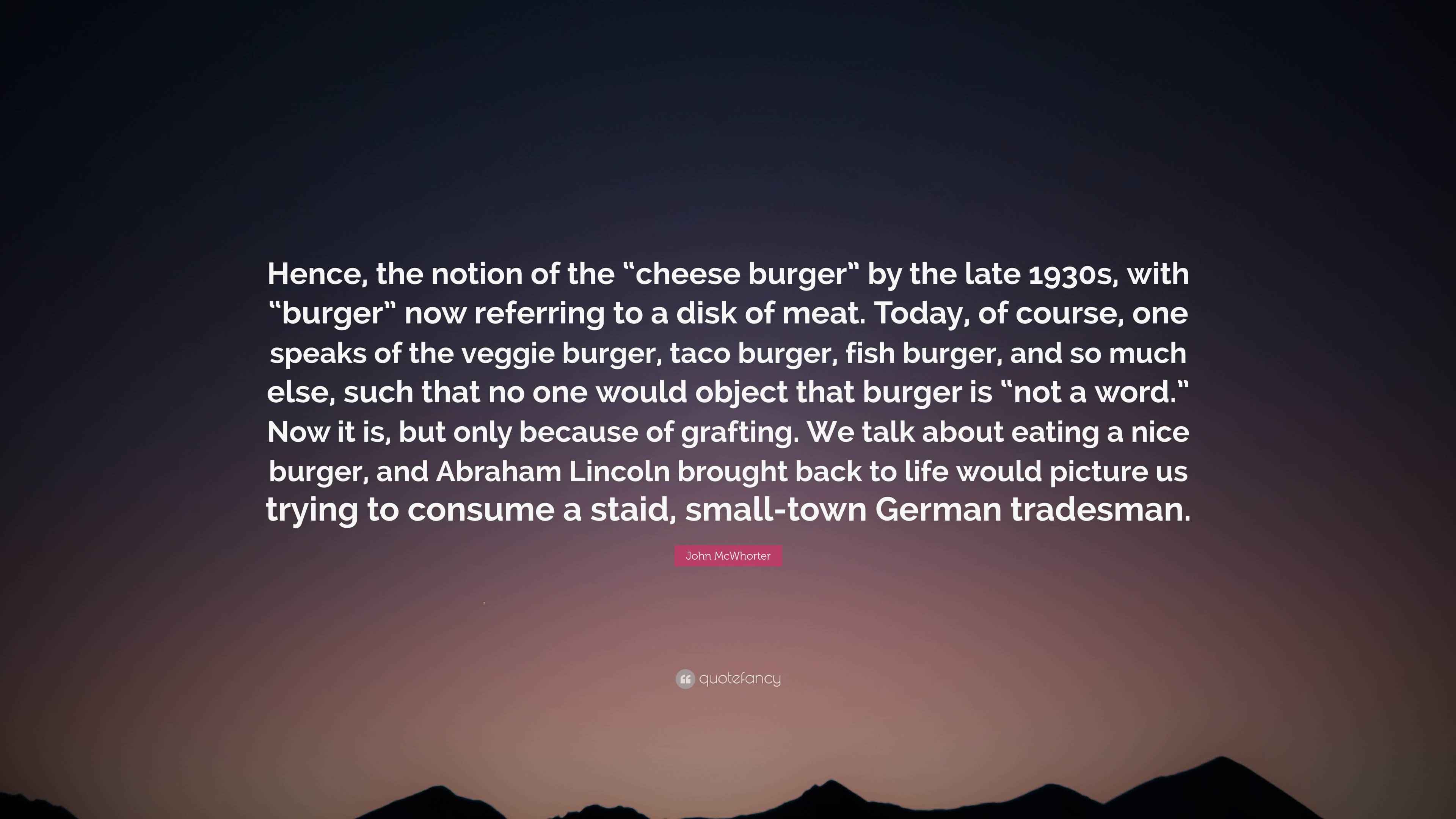 John McWhorter Quote: “Hence, the notion of the “cheese burger” by the ...