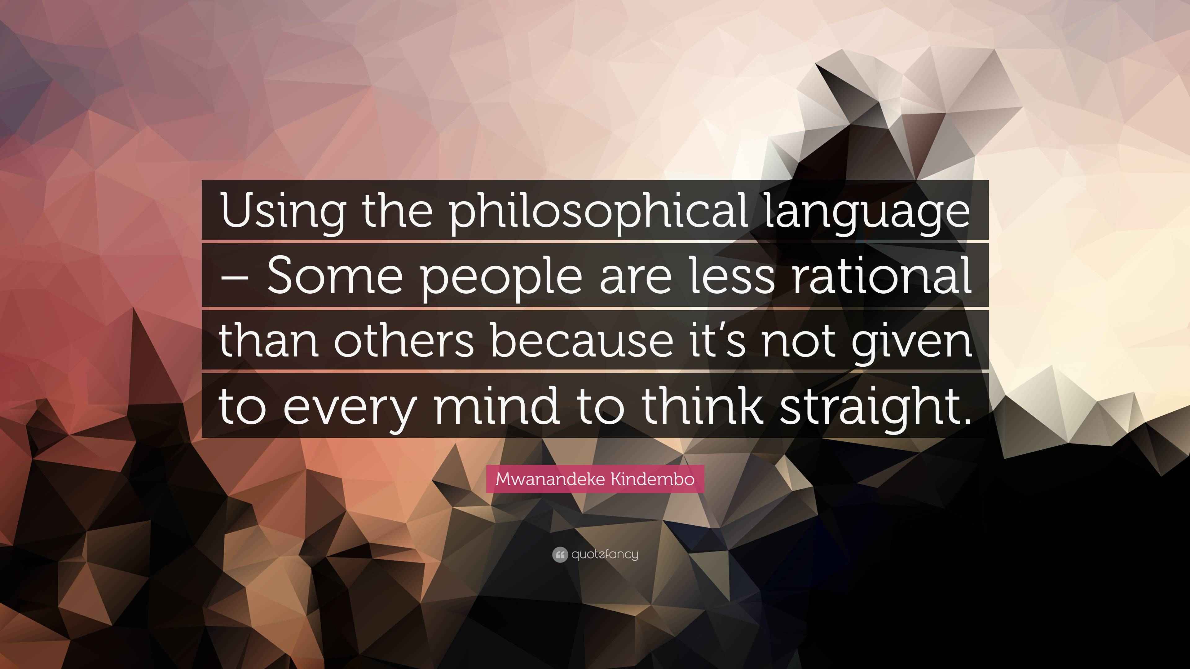 Mwanandeke Kindembo Quote: “Using the philosophical language – Some ...