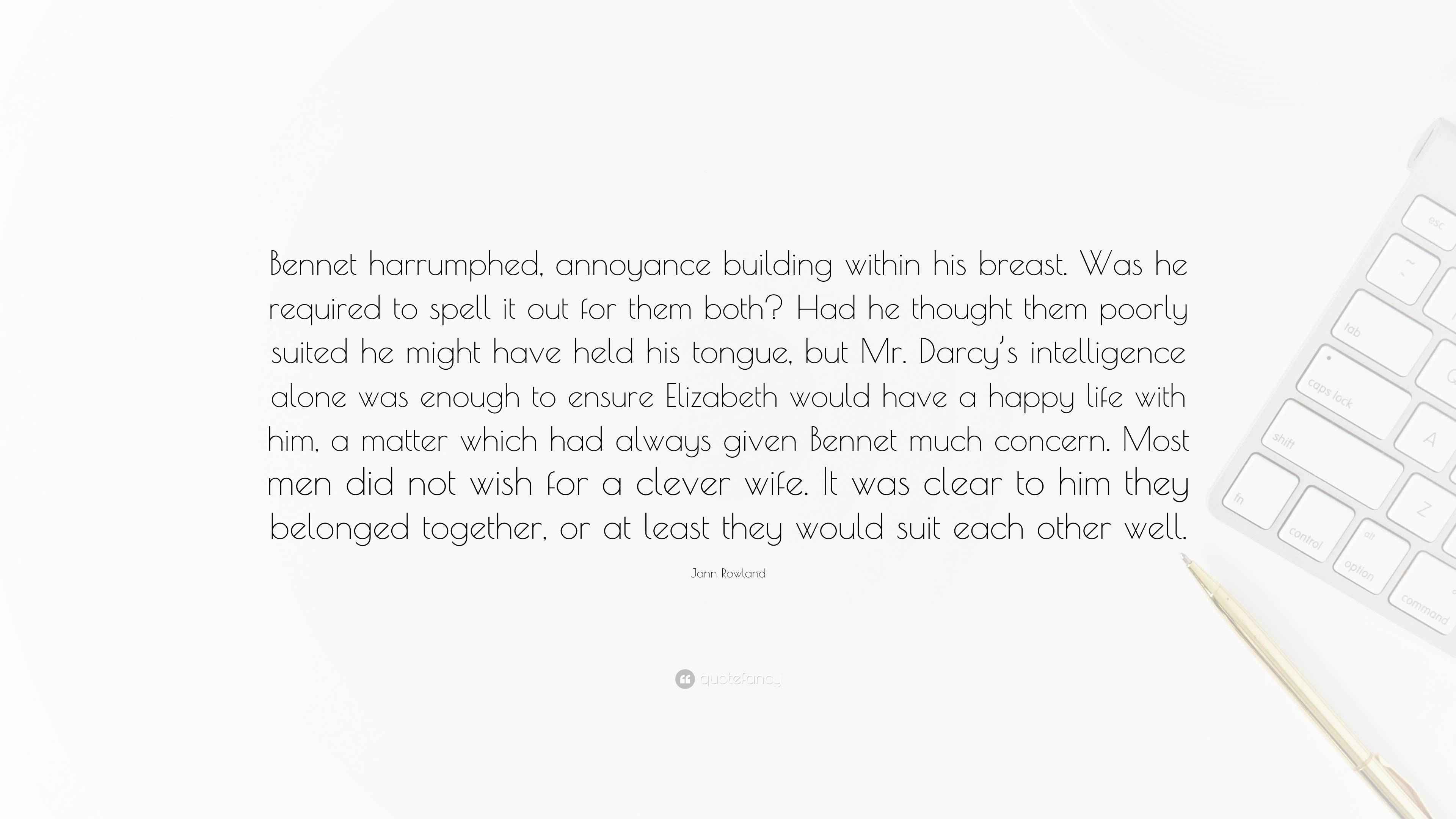 Jann Rowland Quote: “Bennet harrumphed, annoyance building within his ...