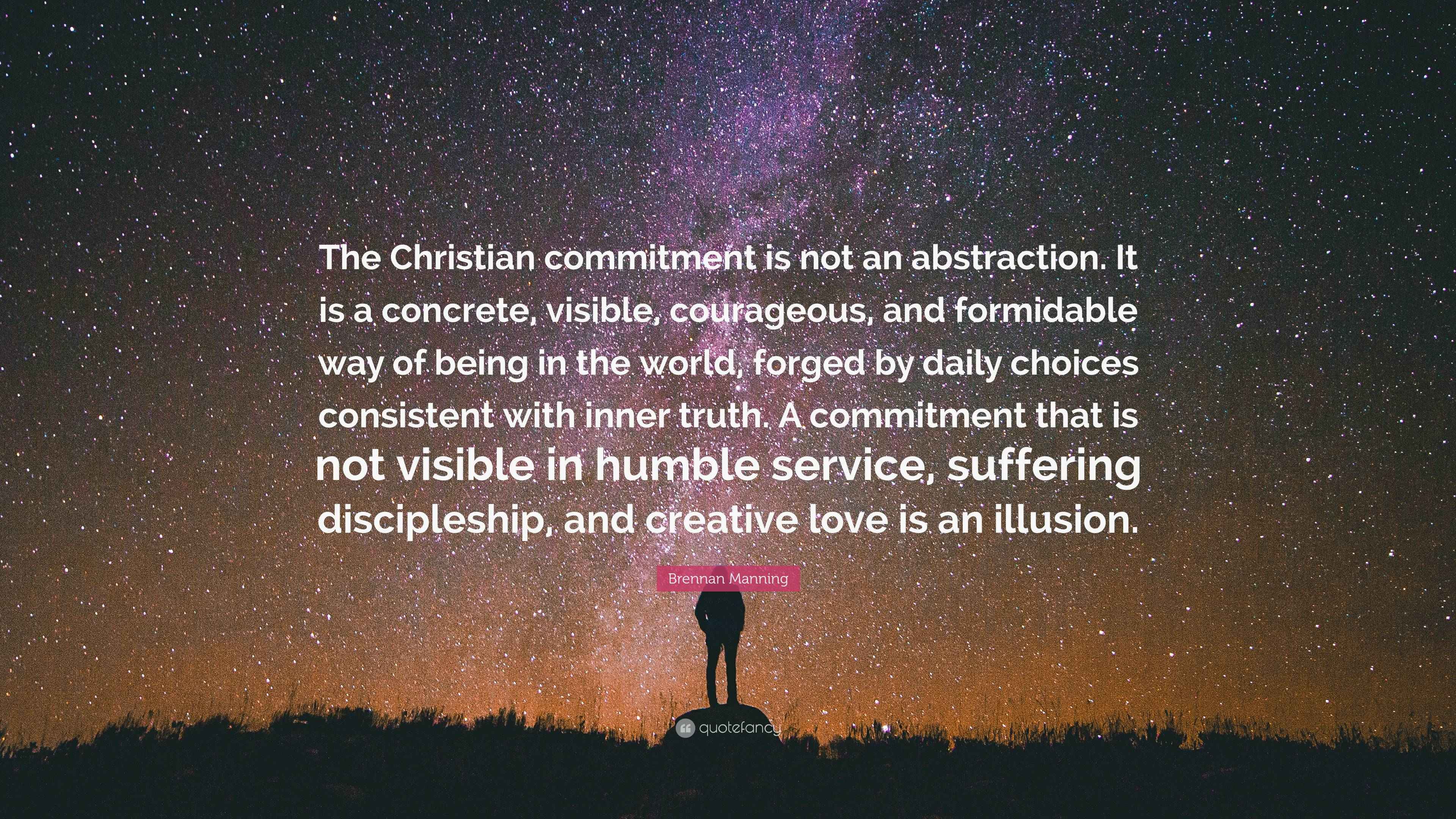 Brennan Manning Quote: “The Christian commitment is not an abstraction ...