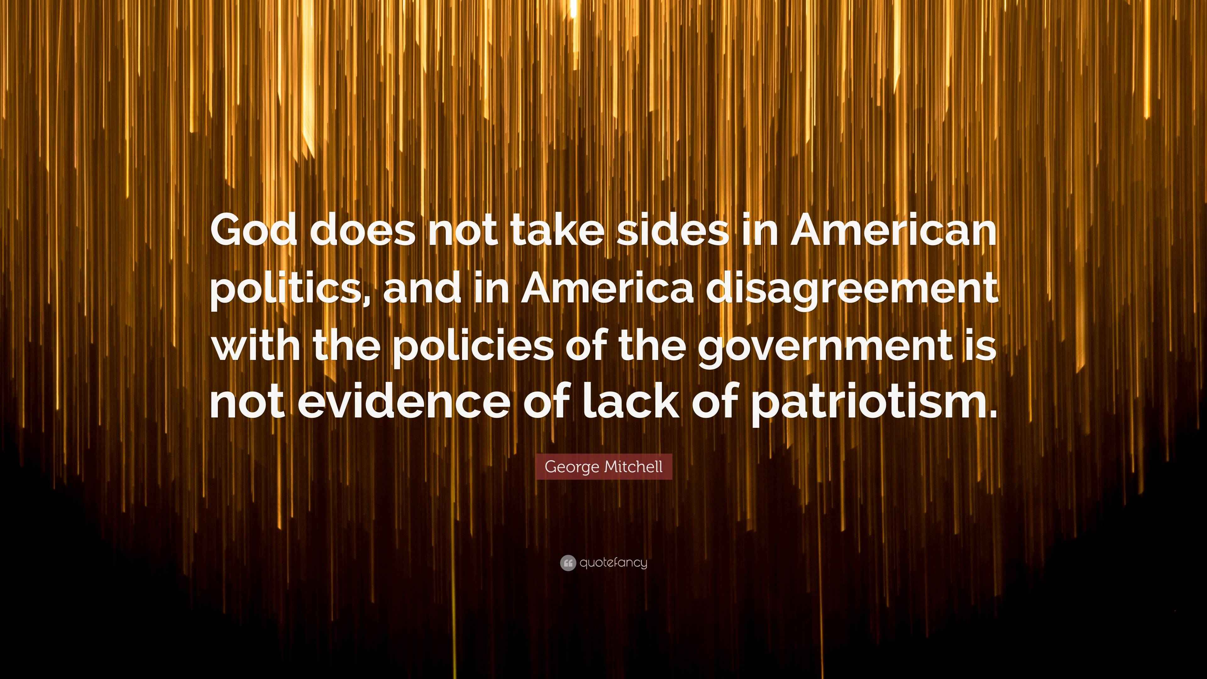George Mitchell Quote: “God does not take sides in American politics ...