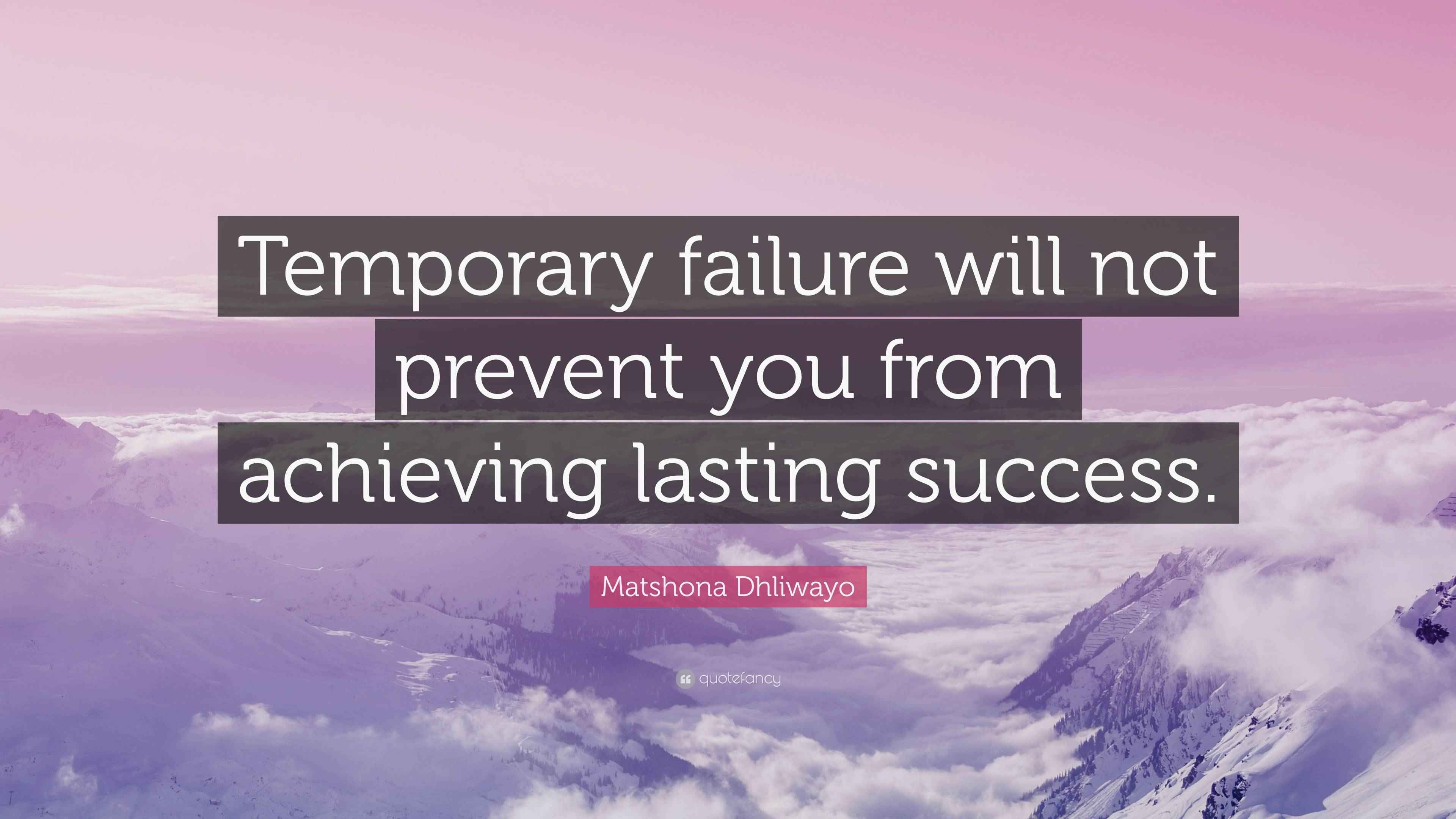 Matshona Dhliwayo Quote: “Temporary failure will not prevent you from ...