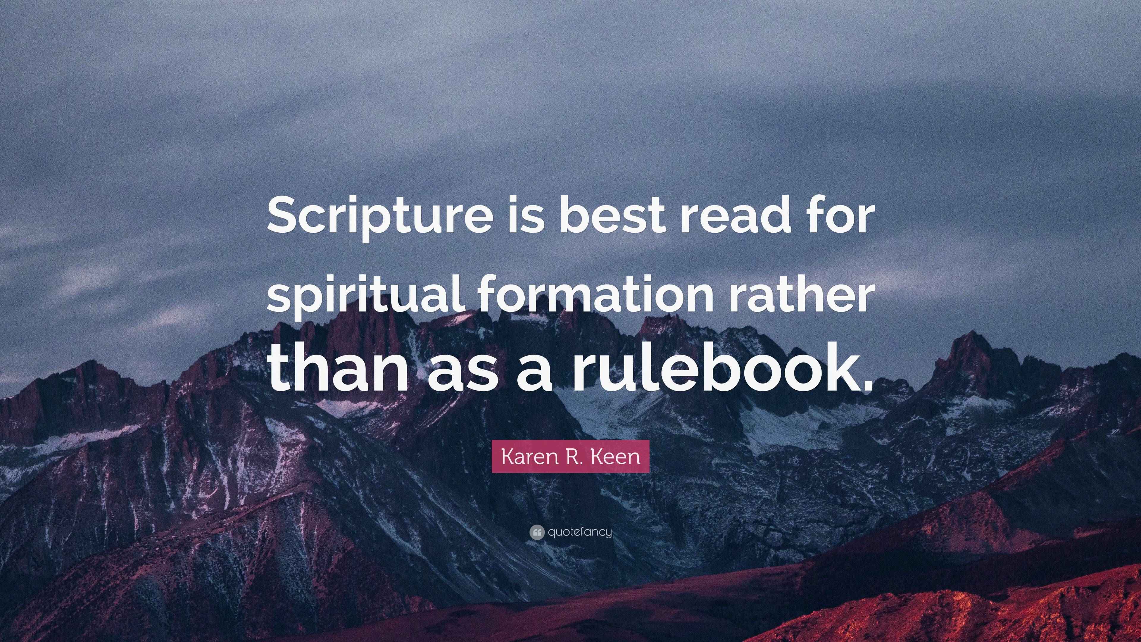 Karen R. Keen Quote: “Scripture is best read for spiritual formation ...