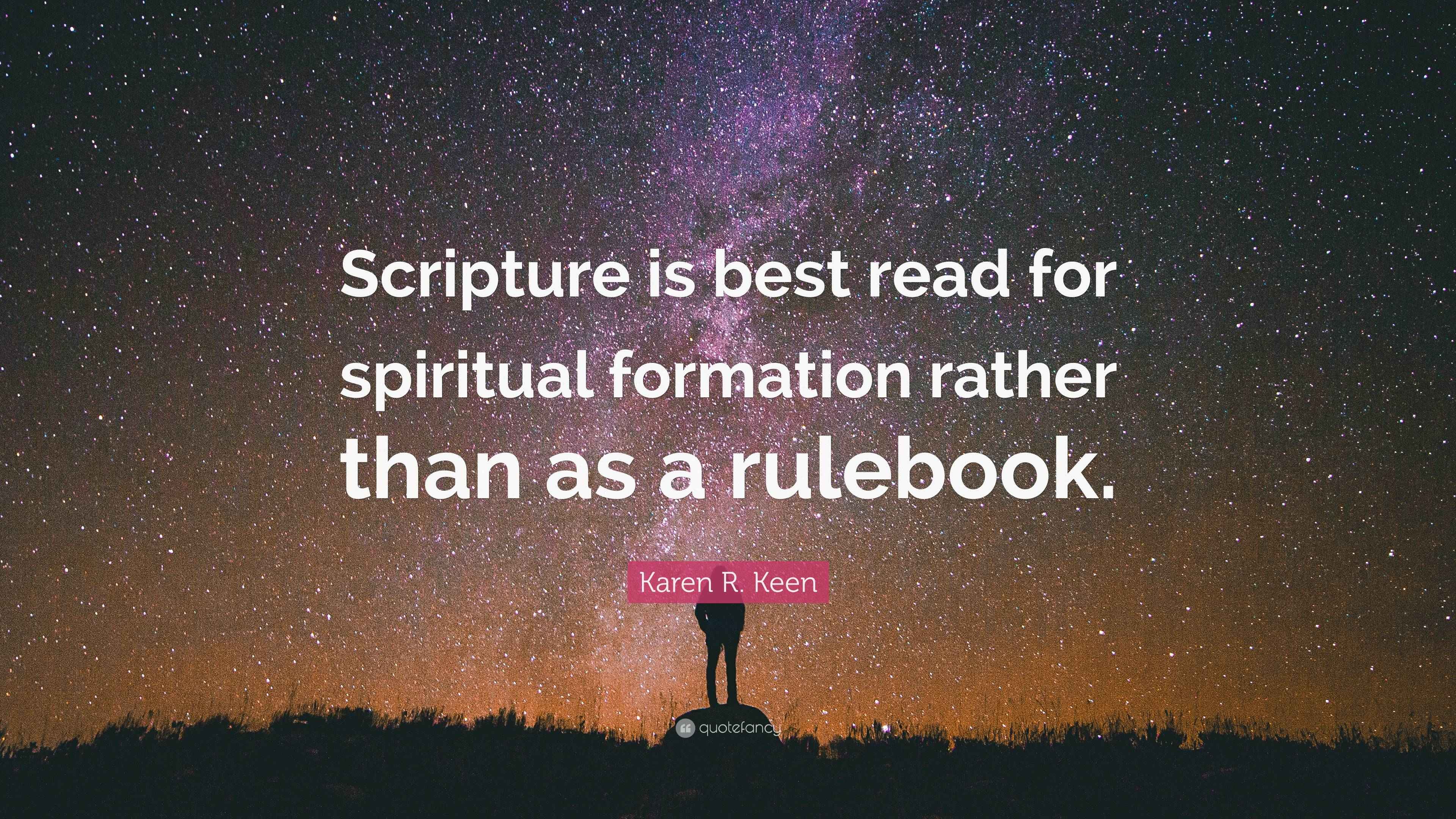 Karen R. Keen Quote: “Scripture is best read for spiritual formation ...