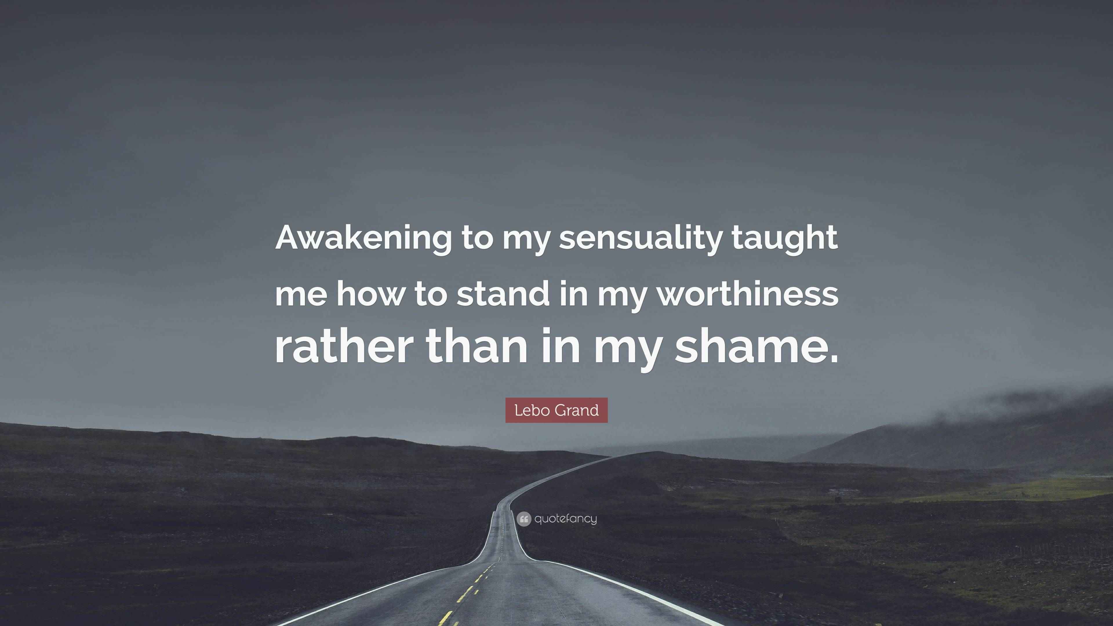 Lebo Grand Quote: “Awakening to my sensuality taught me how to stand in ...