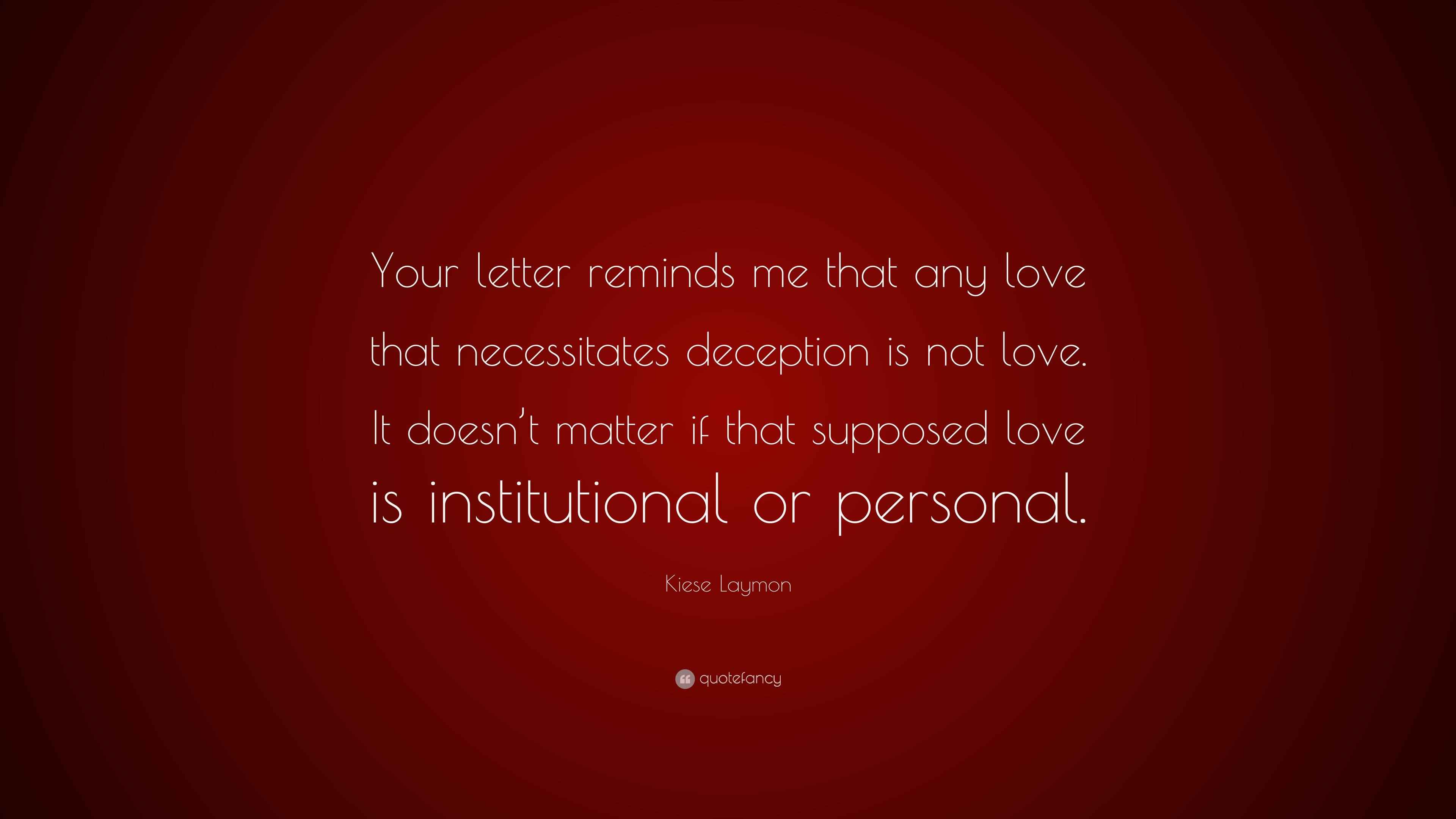 Kiese Laymon Quote: “Your letter reminds me that any love that ...