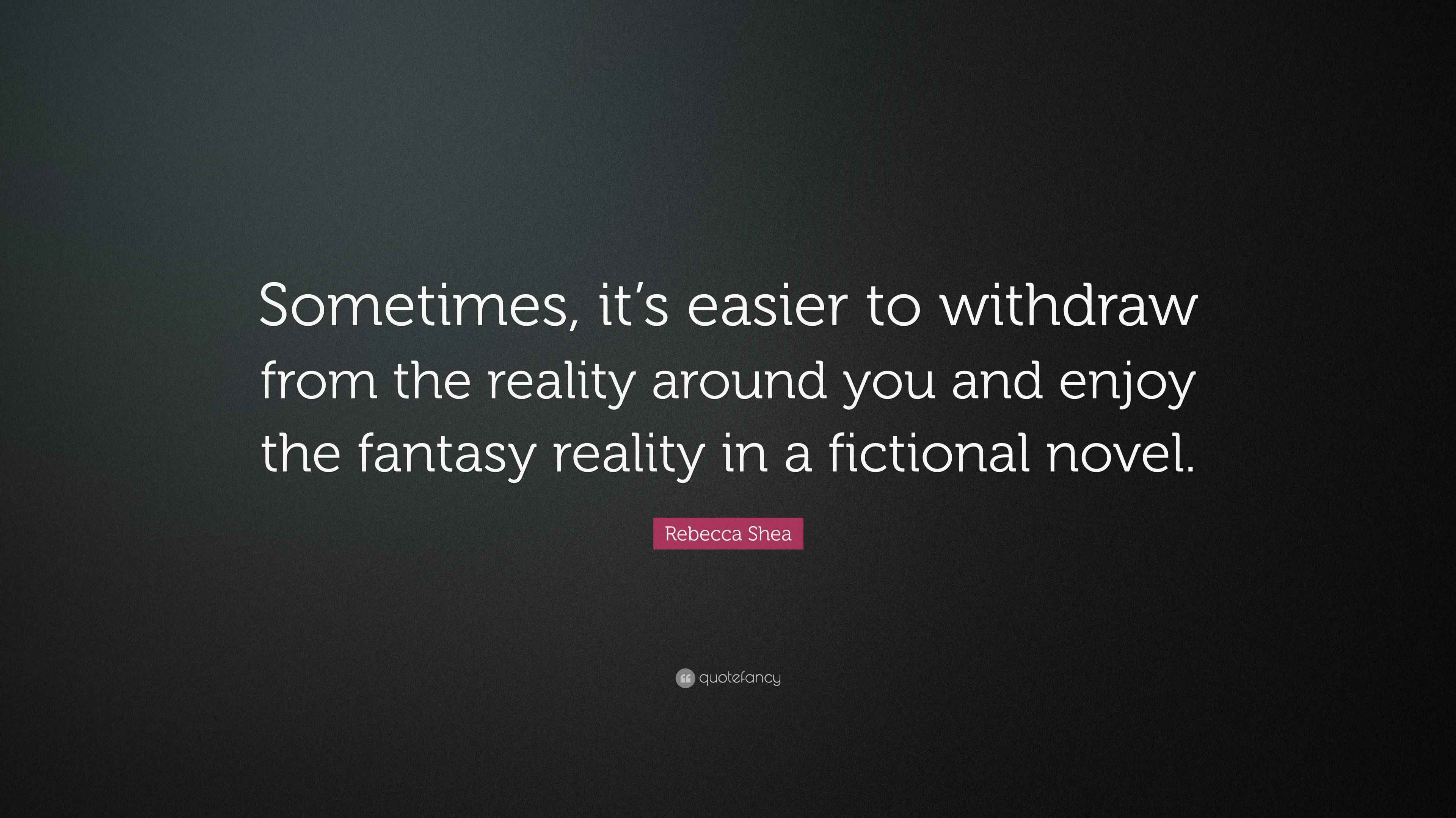 Rebecca Shea Quote: “Sometimes, it’s easier to withdraw from the ...