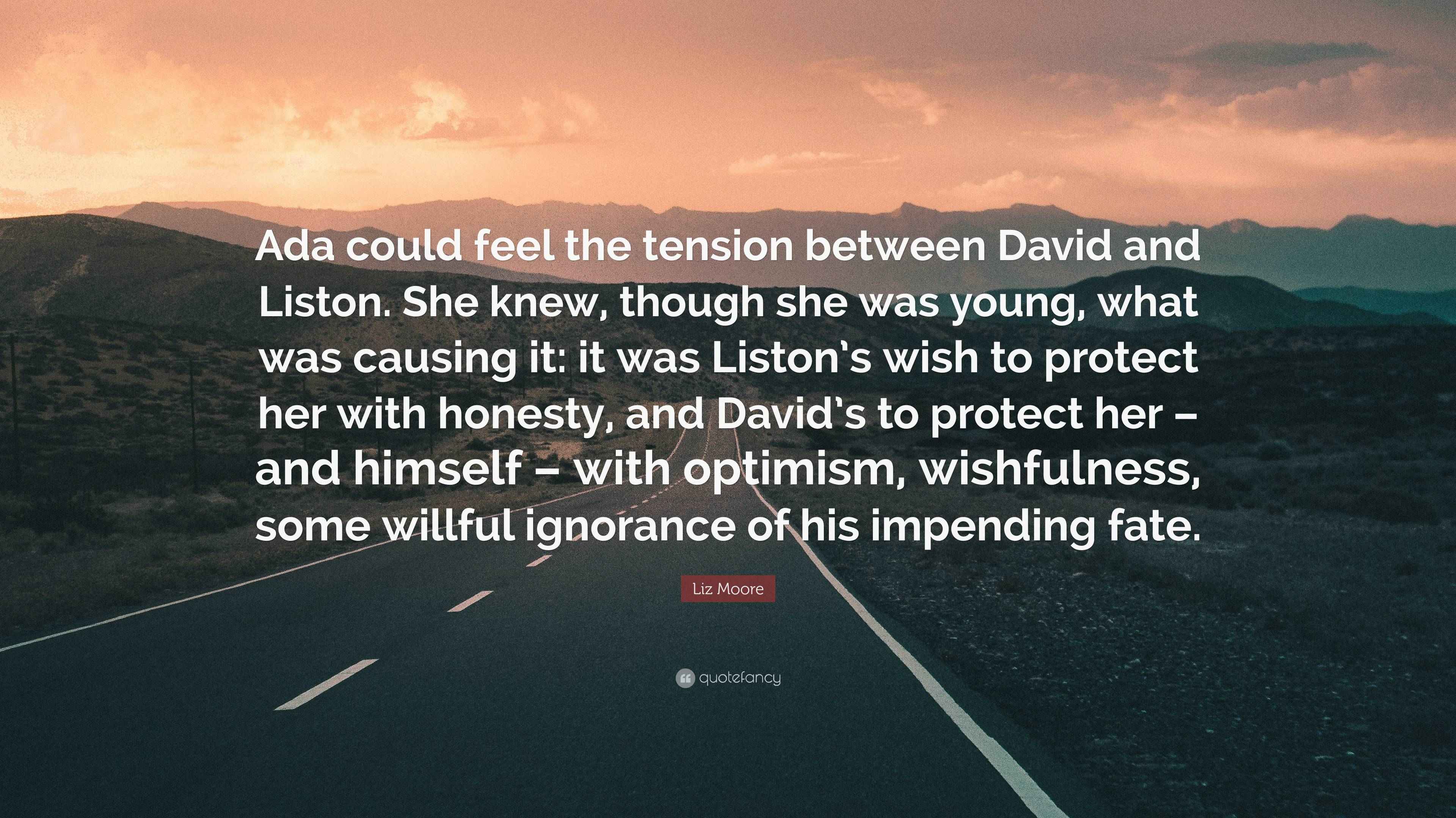 Liz Moore Quote: “Ada could feel the tension between David and Liston ...