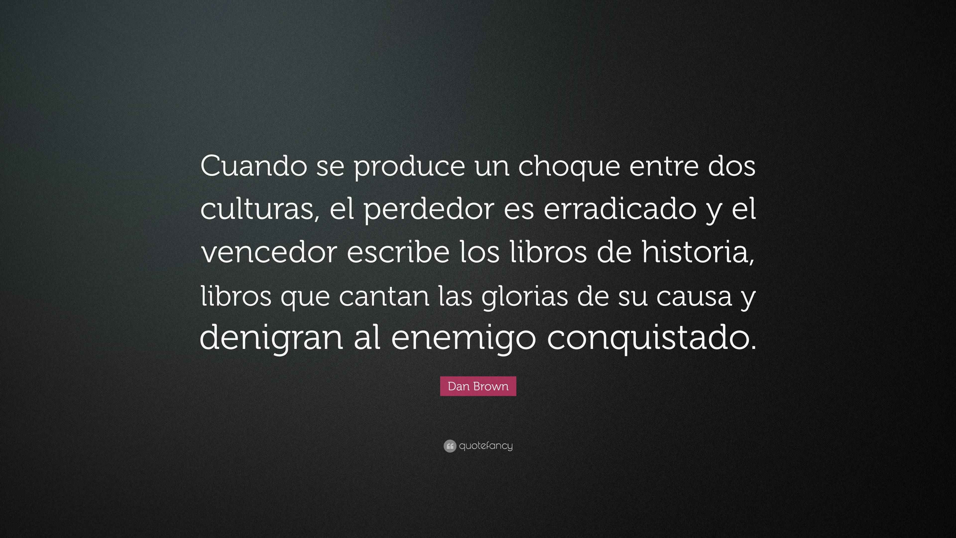 Dan Brown Quote: “Cuando se produce un choque entre dos culturas, el ...