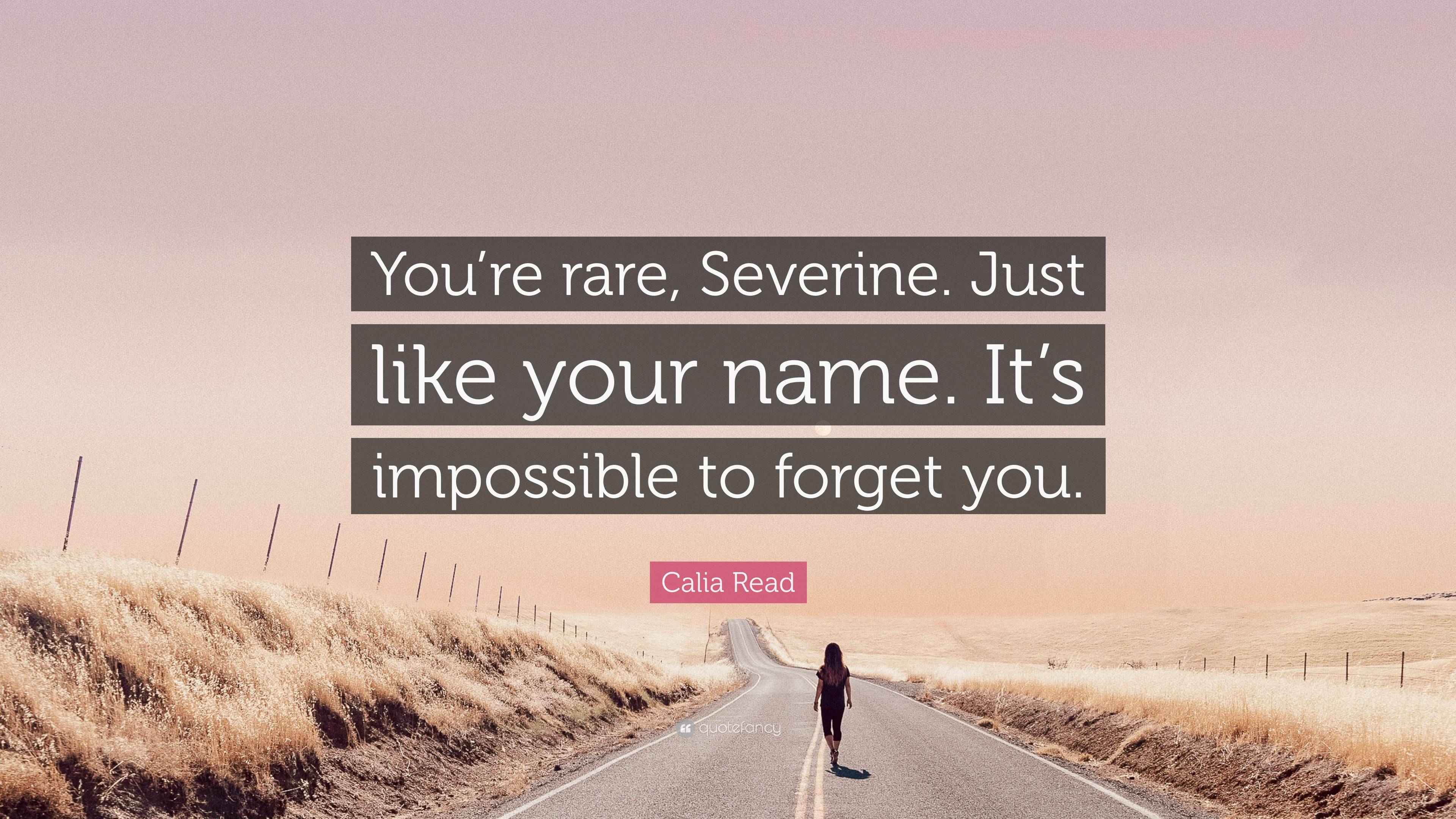 Calia Read Quote: “You’re rare, Severine. Just like your name. It’s ...