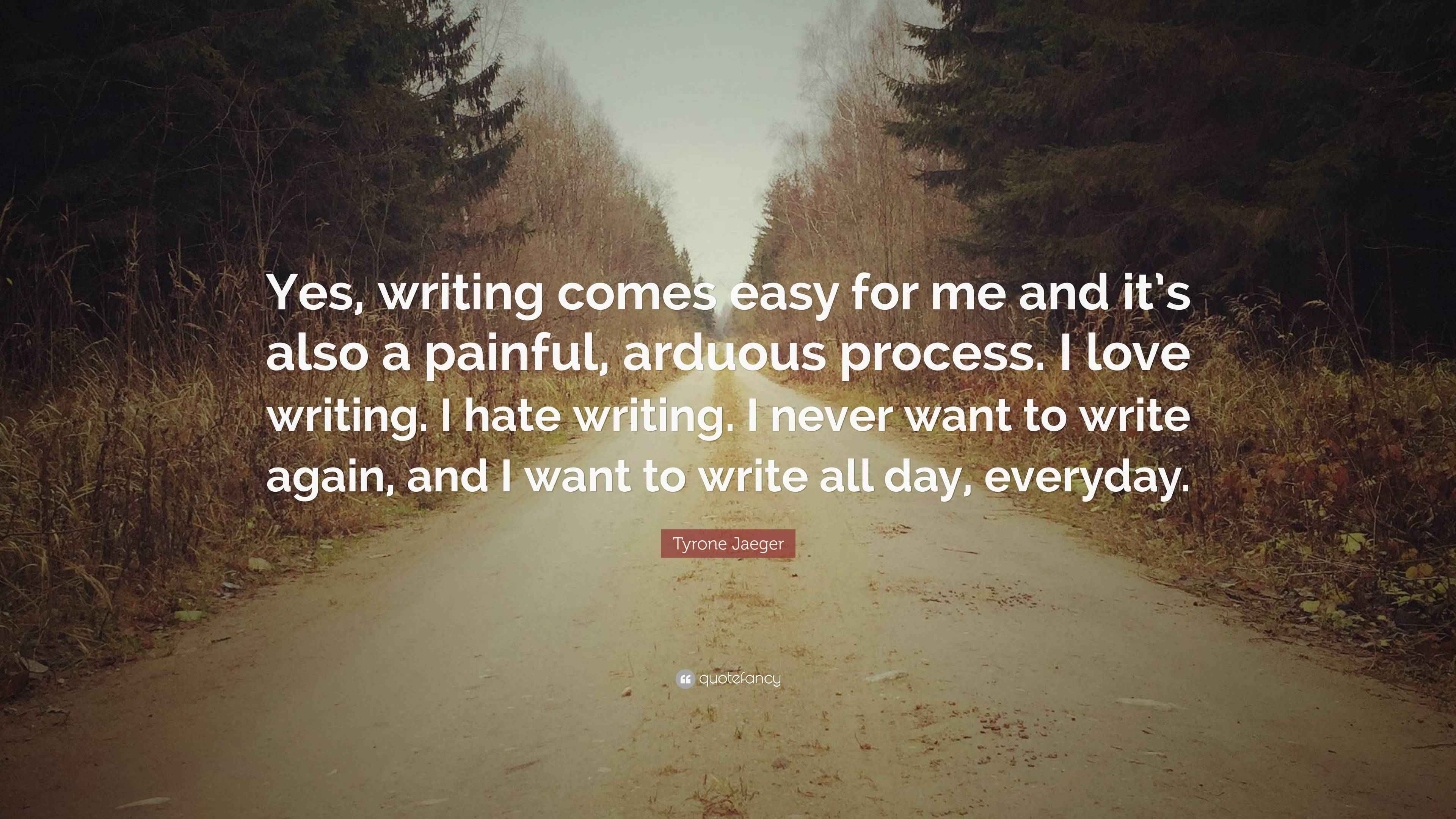Tyrone Jaeger Quote: “Yes, writing comes easy for me and it’s also a ...