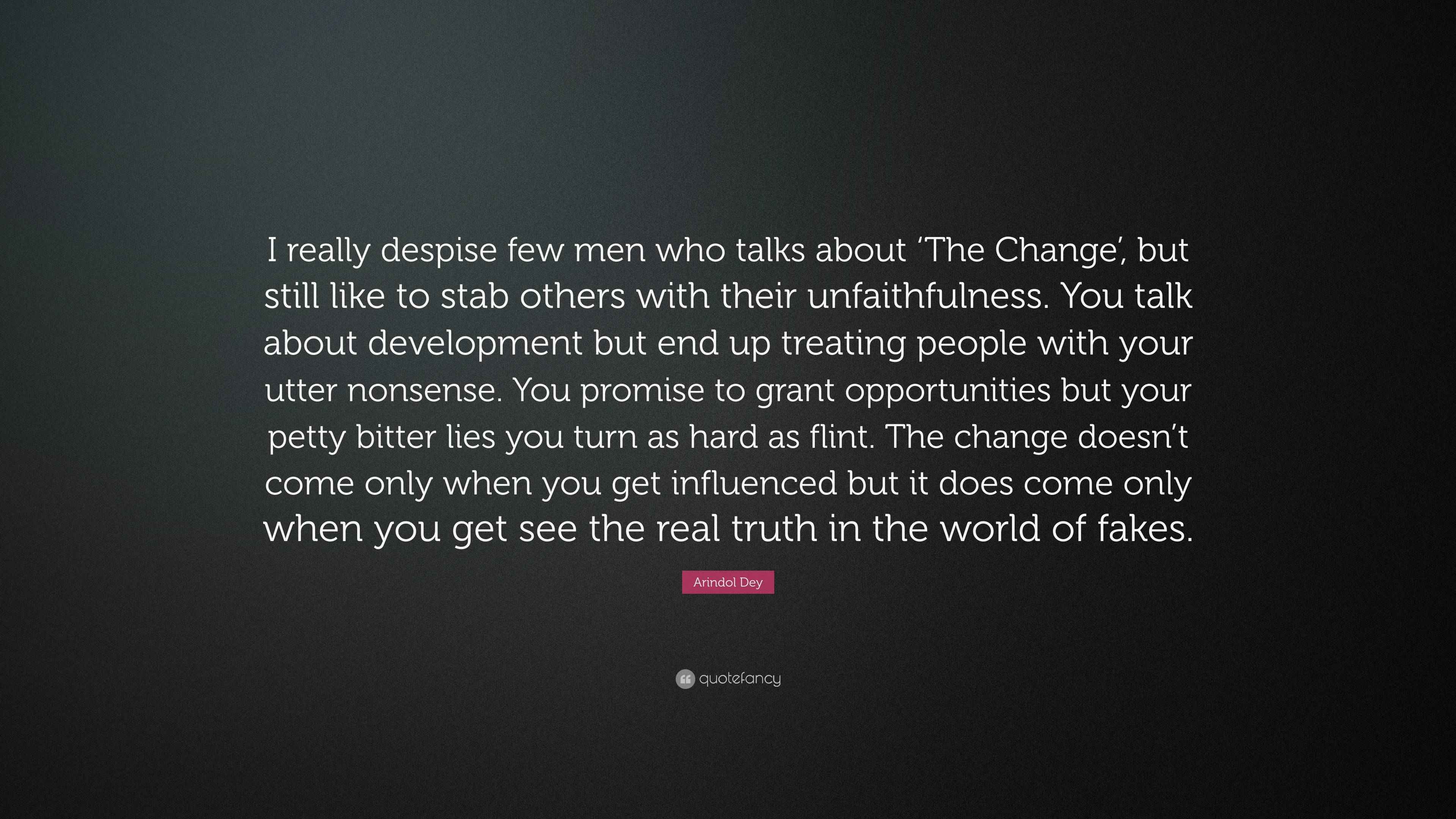 Arindol Dey Quote: “I really despise few men who talks about ‘The ...