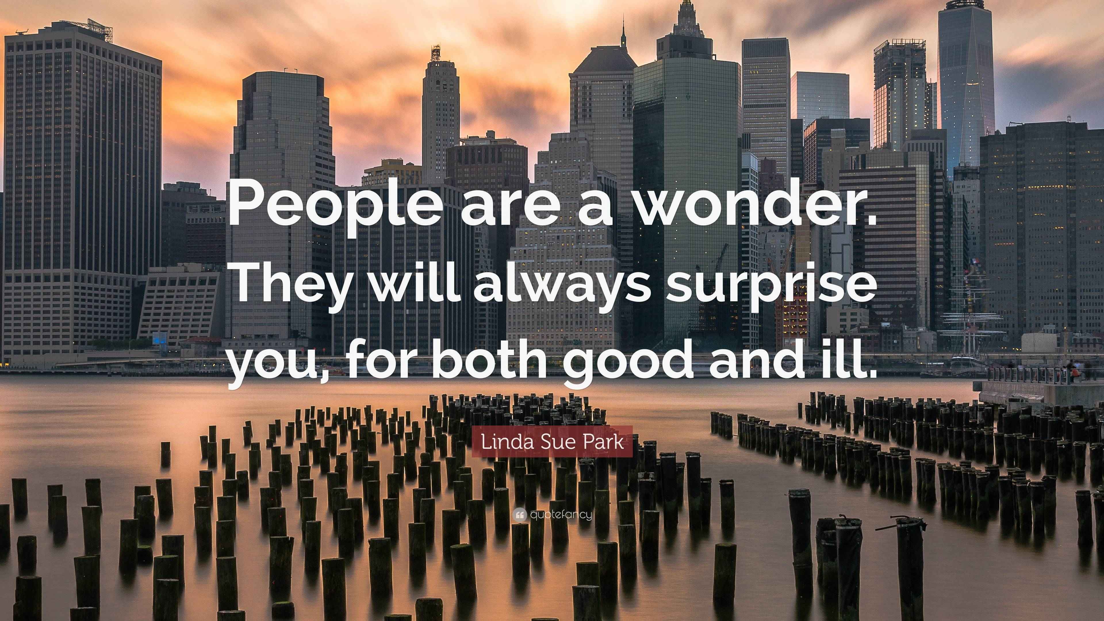 Linda Sue Park Quote: “People are a wonder. They will always surprise ...