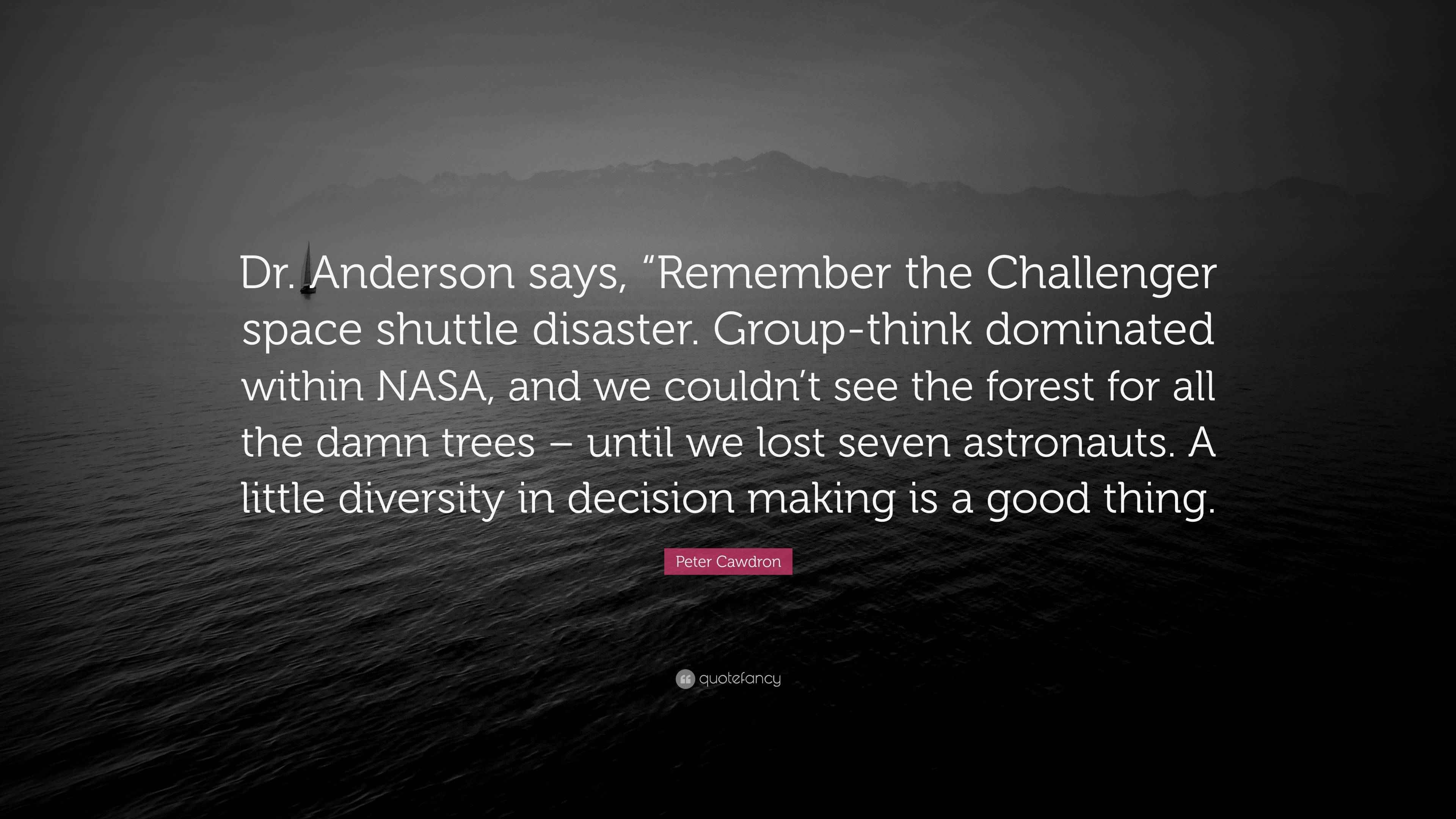 Peter Cawdron Quote: “Dr. Anderson says, “Remember the Challenger space ...