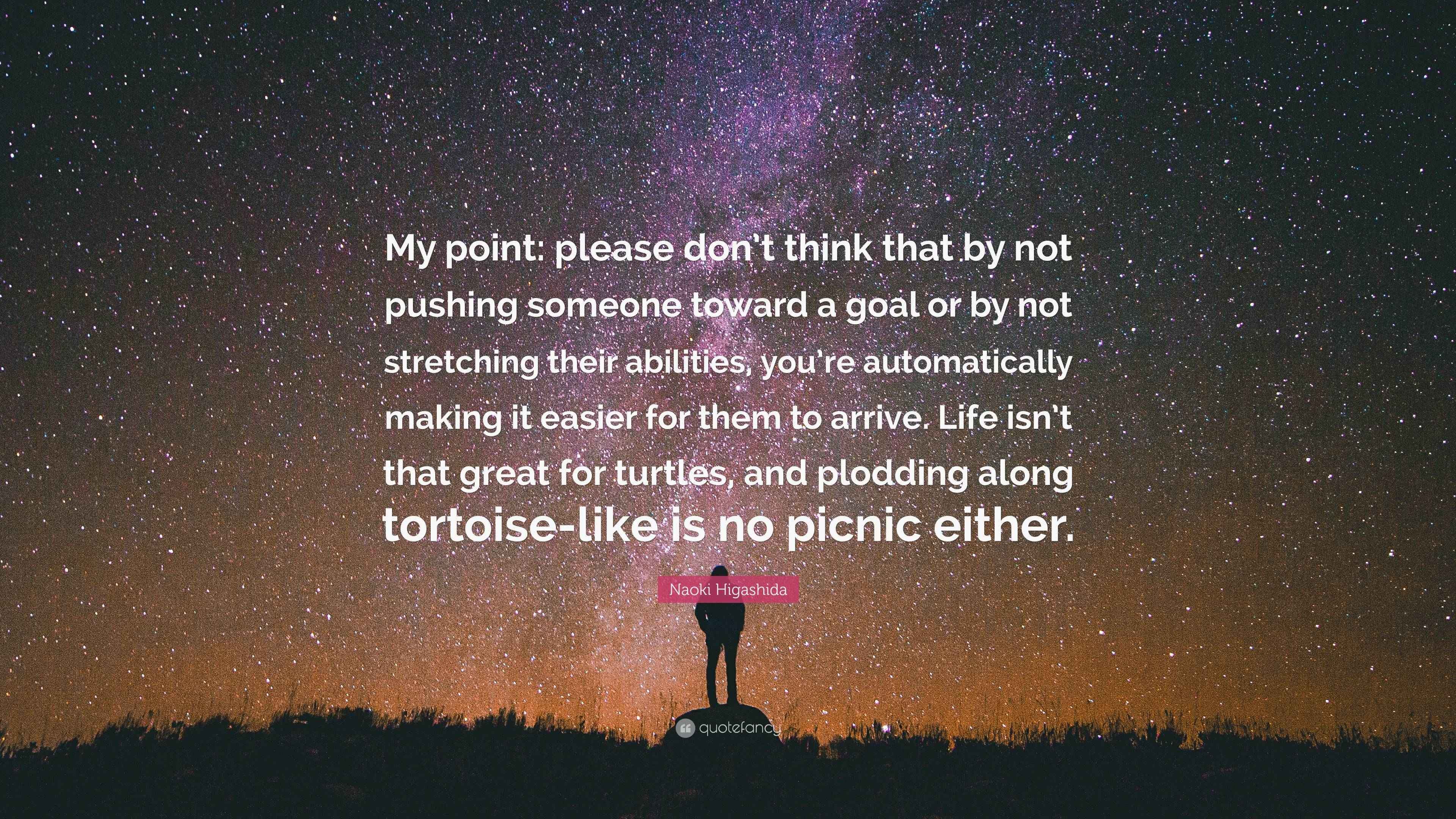 Naoki Higashida Quote: “My point: please don’t think that by not ...