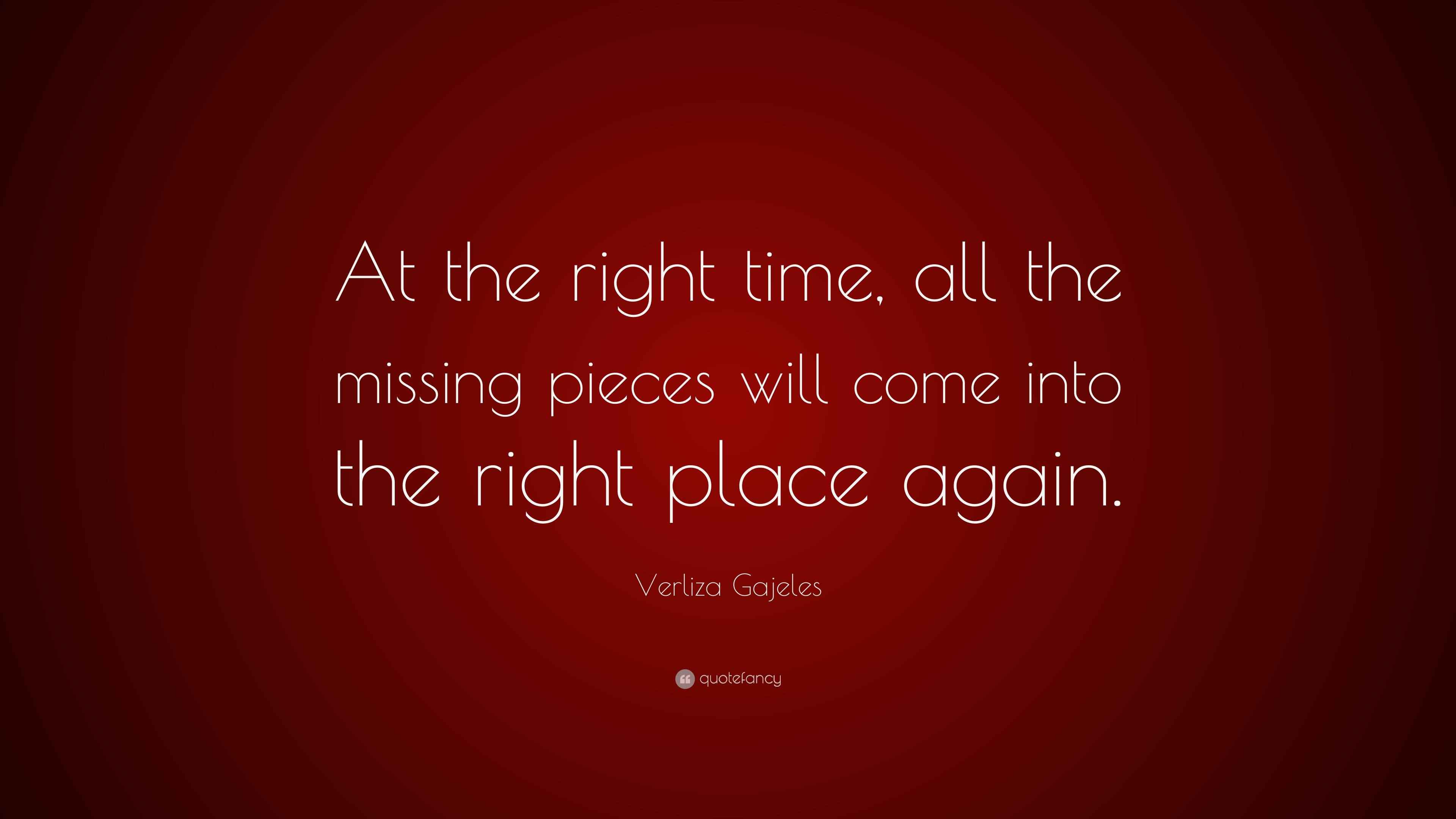 Verliza Gajeles Quote: “At the right time, all the missing pieces will ...