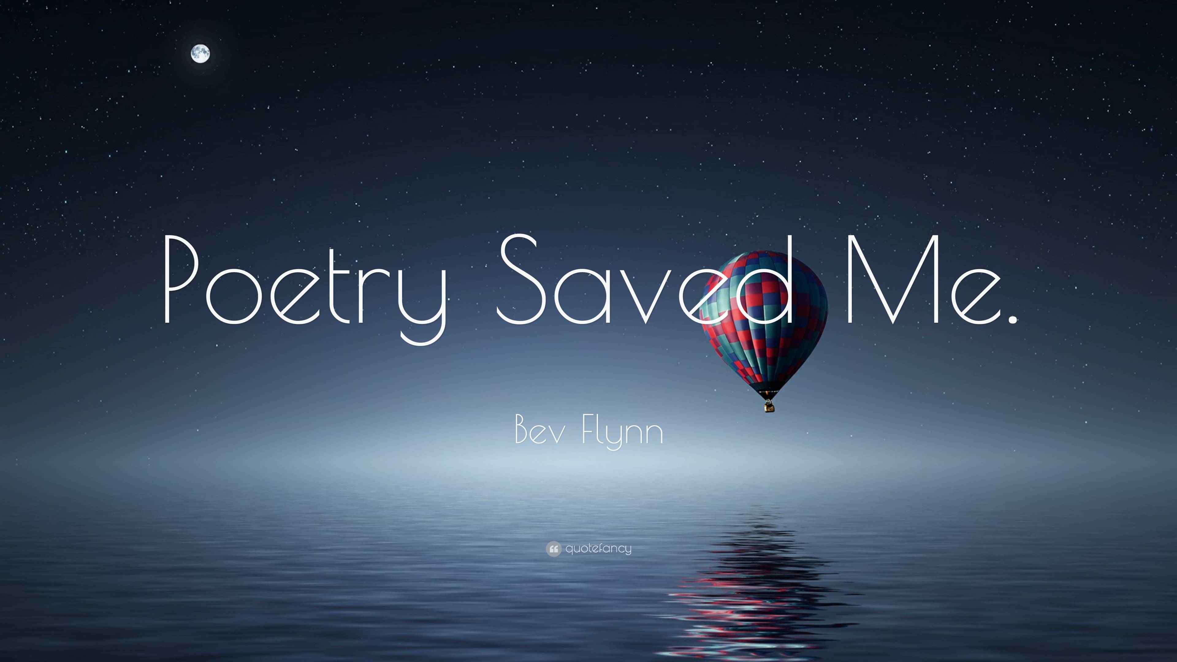 Bev Flynn Quote: “Poetry Saved Me.”