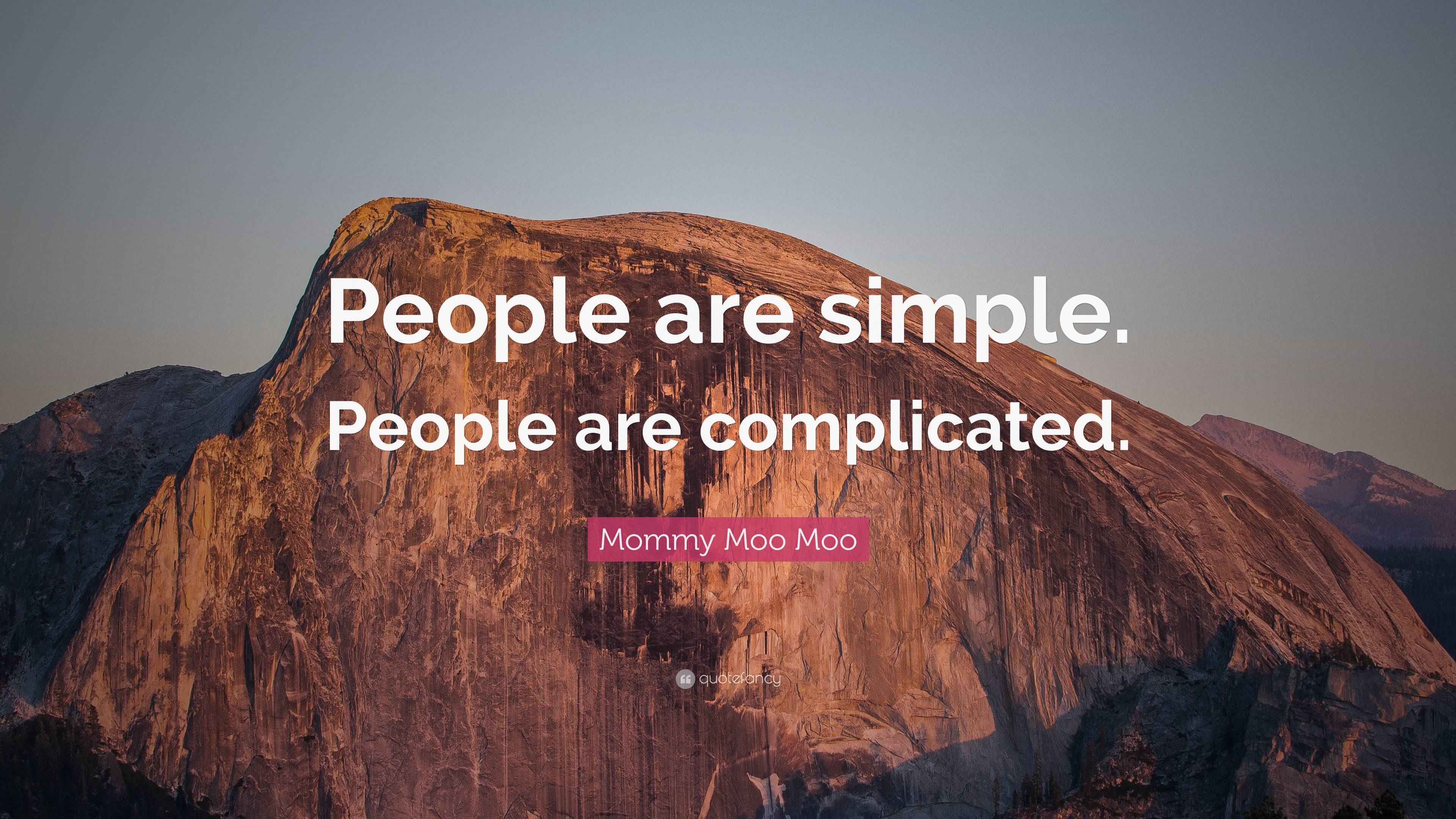 Mommy Moo Moo Quote: “People are simple. People are complicated.”