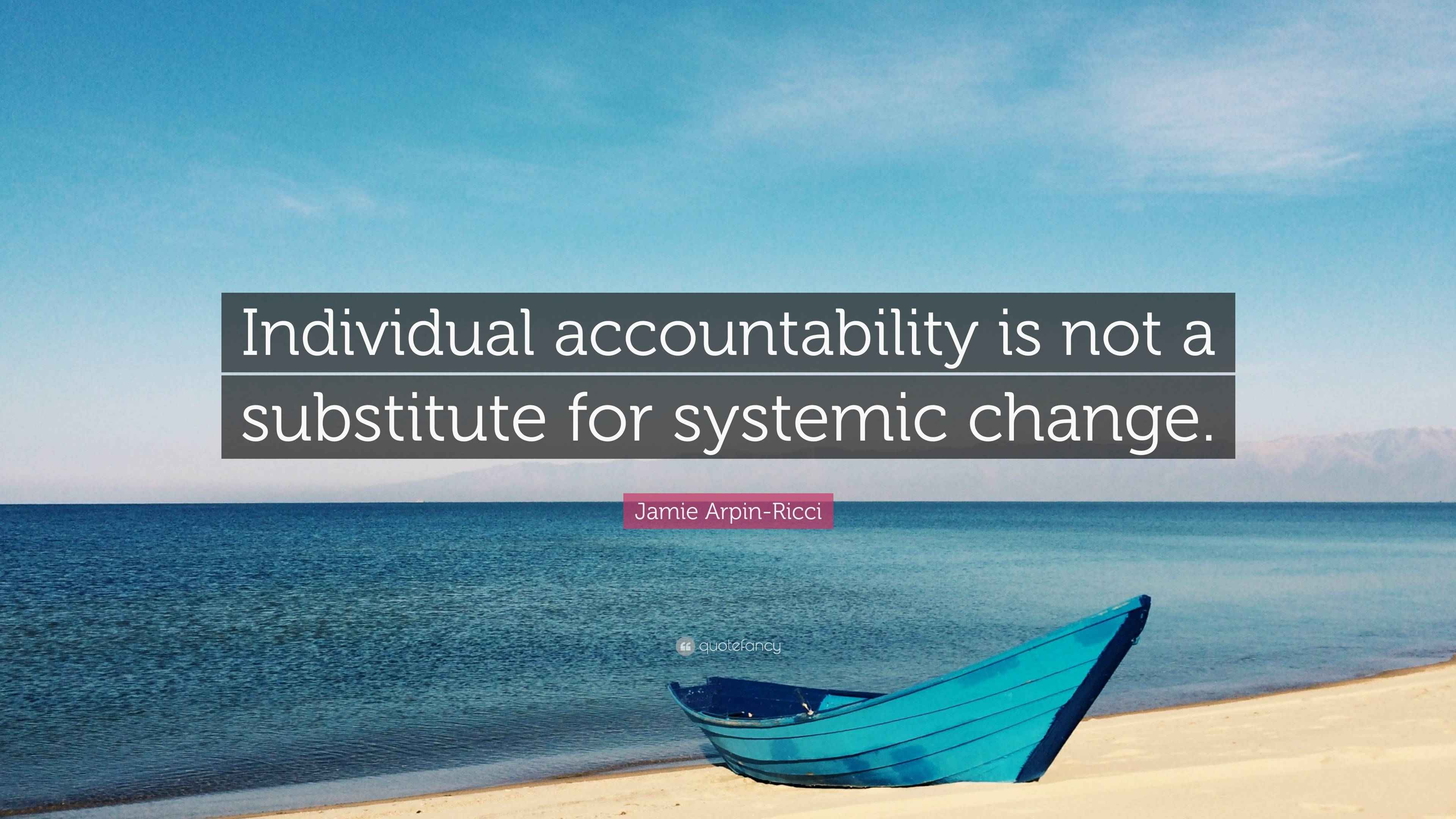 Jamie Arpin-Ricci Quote: “Individual accountability is not a substitute ...