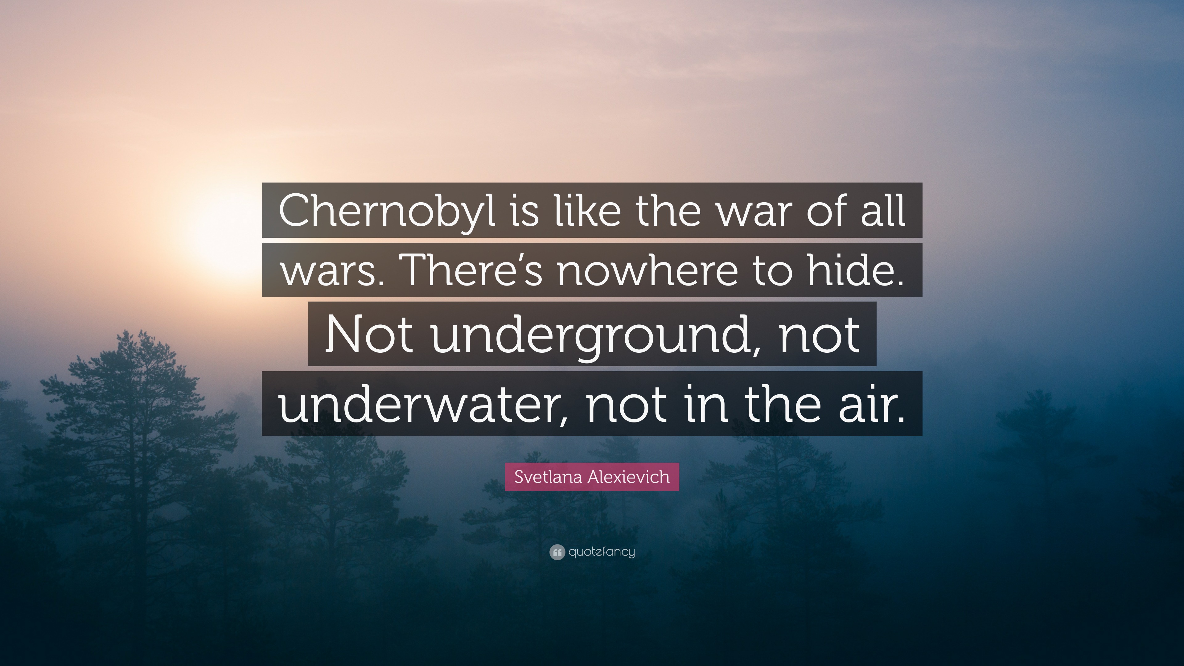 Svetlana Alexievich Quote: “Chernobyl is like the war of all wars ...