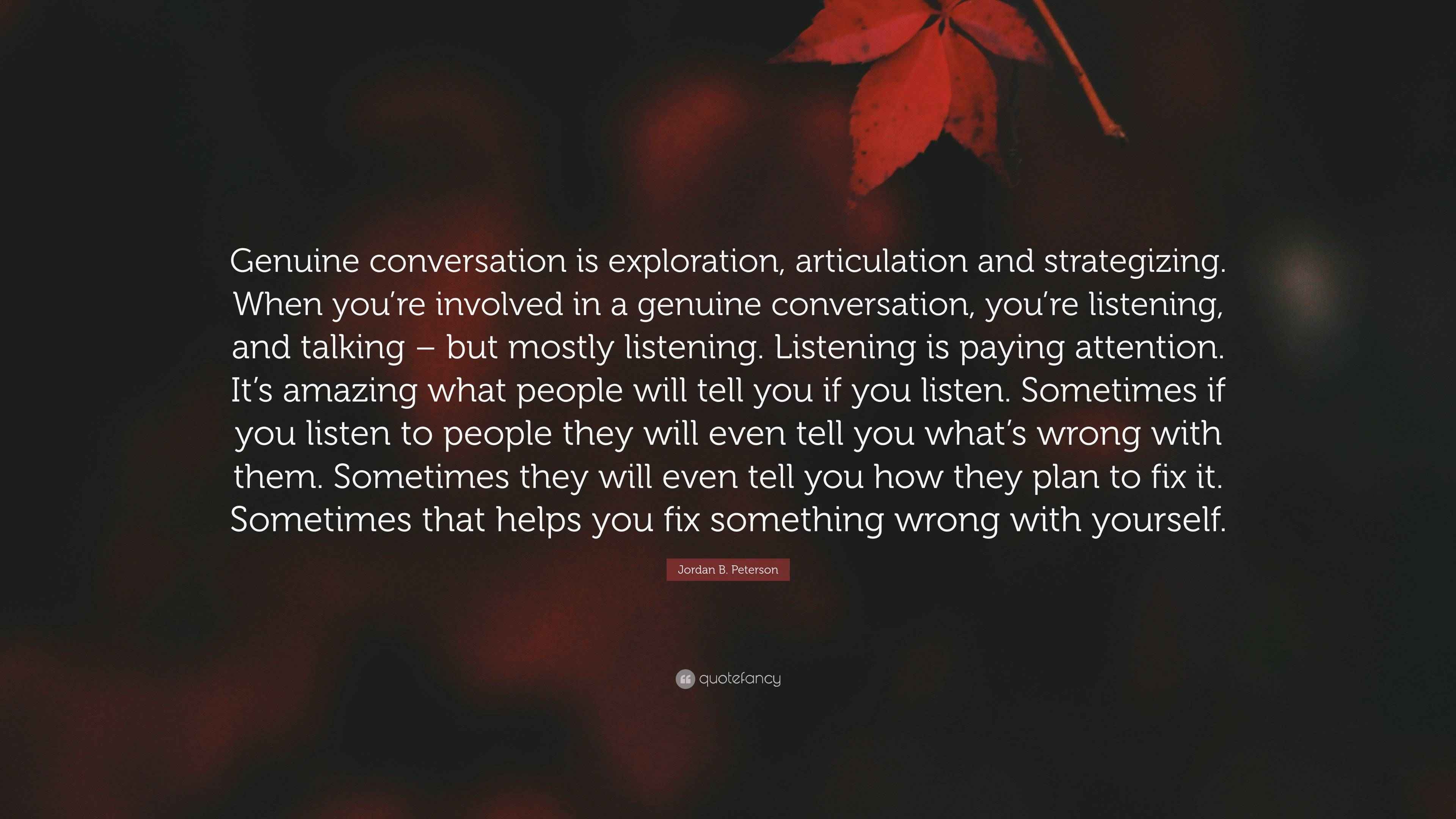 Jordan B. Peterson Quote: “Genuine conversation is exploration ...