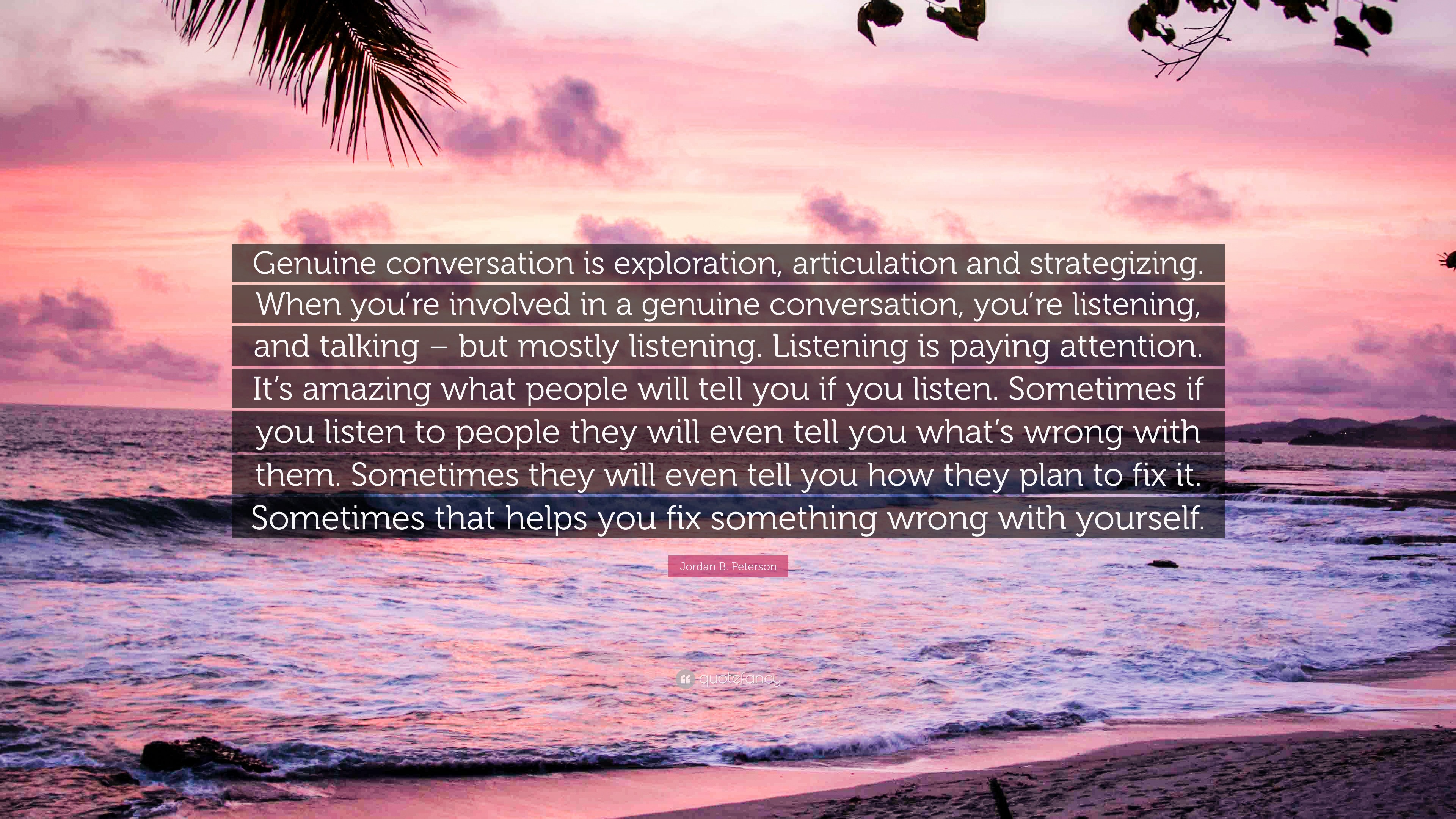 Jordan B. Peterson Quote: “Genuine conversation is exploration ...