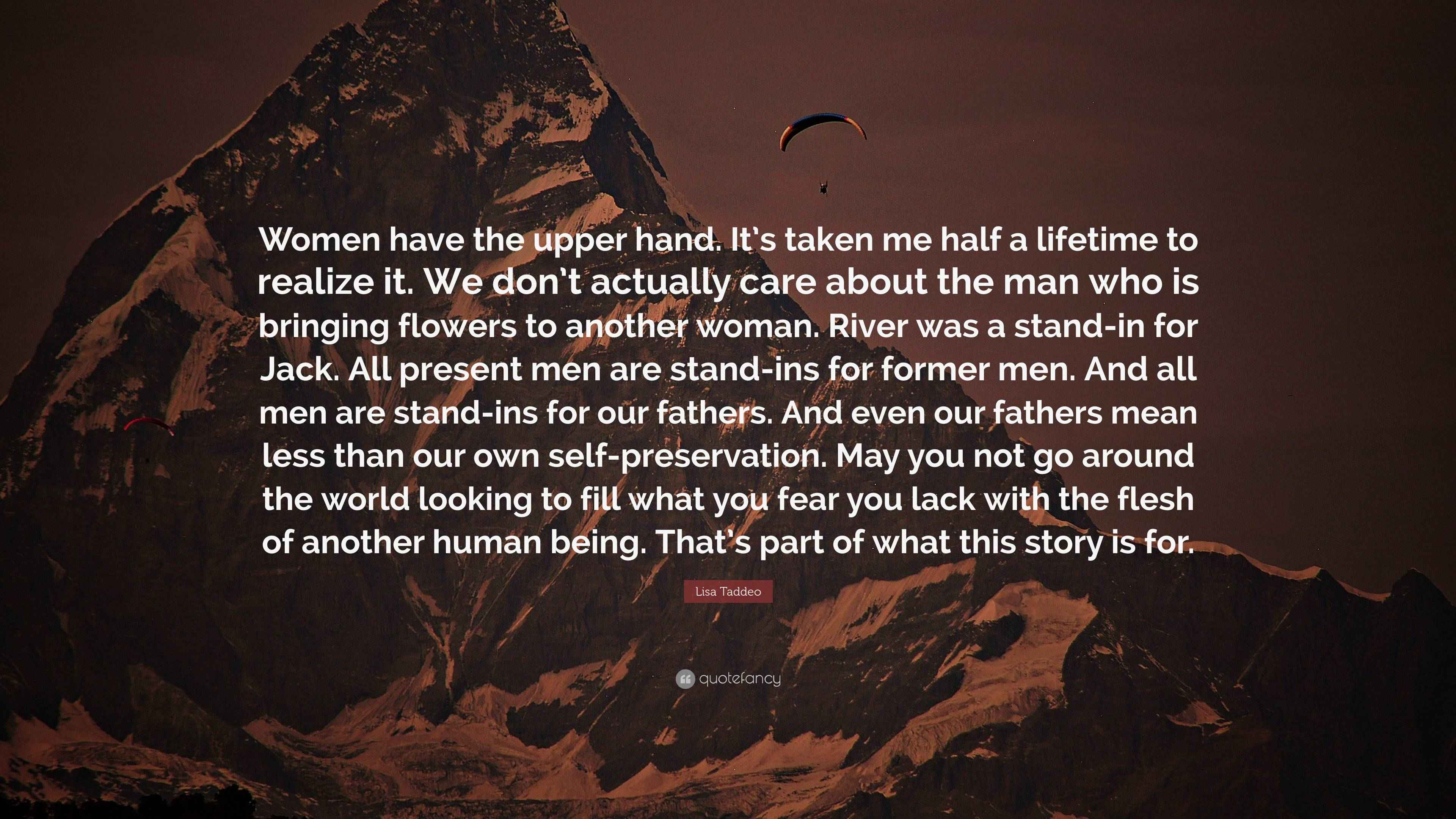 Lisa Taddeo Quote: “Women have the upper hand. It’s taken me half a ...