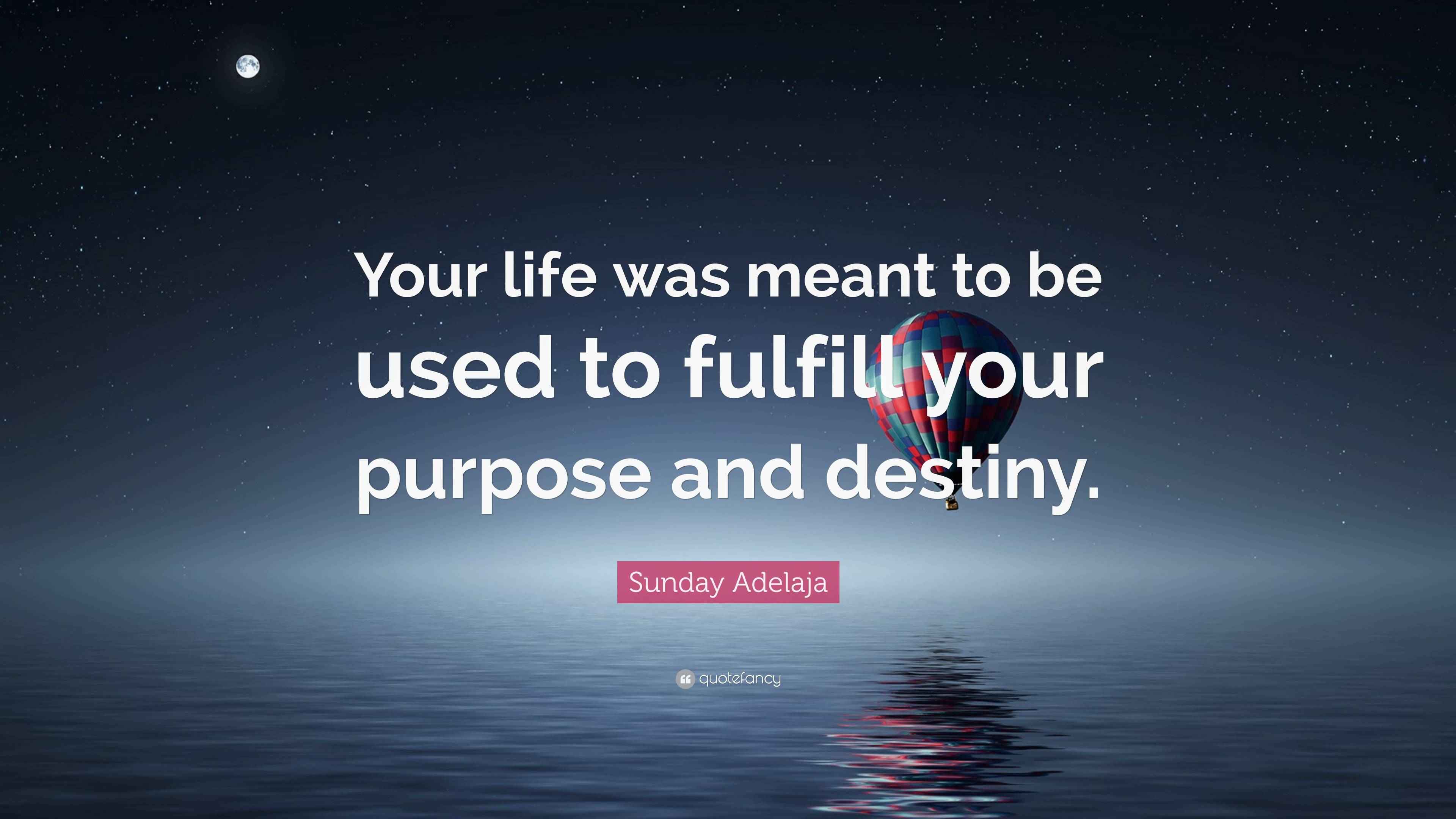 Sunday Adelaja Quote: “Your life was meant to be used to fulfill your ...